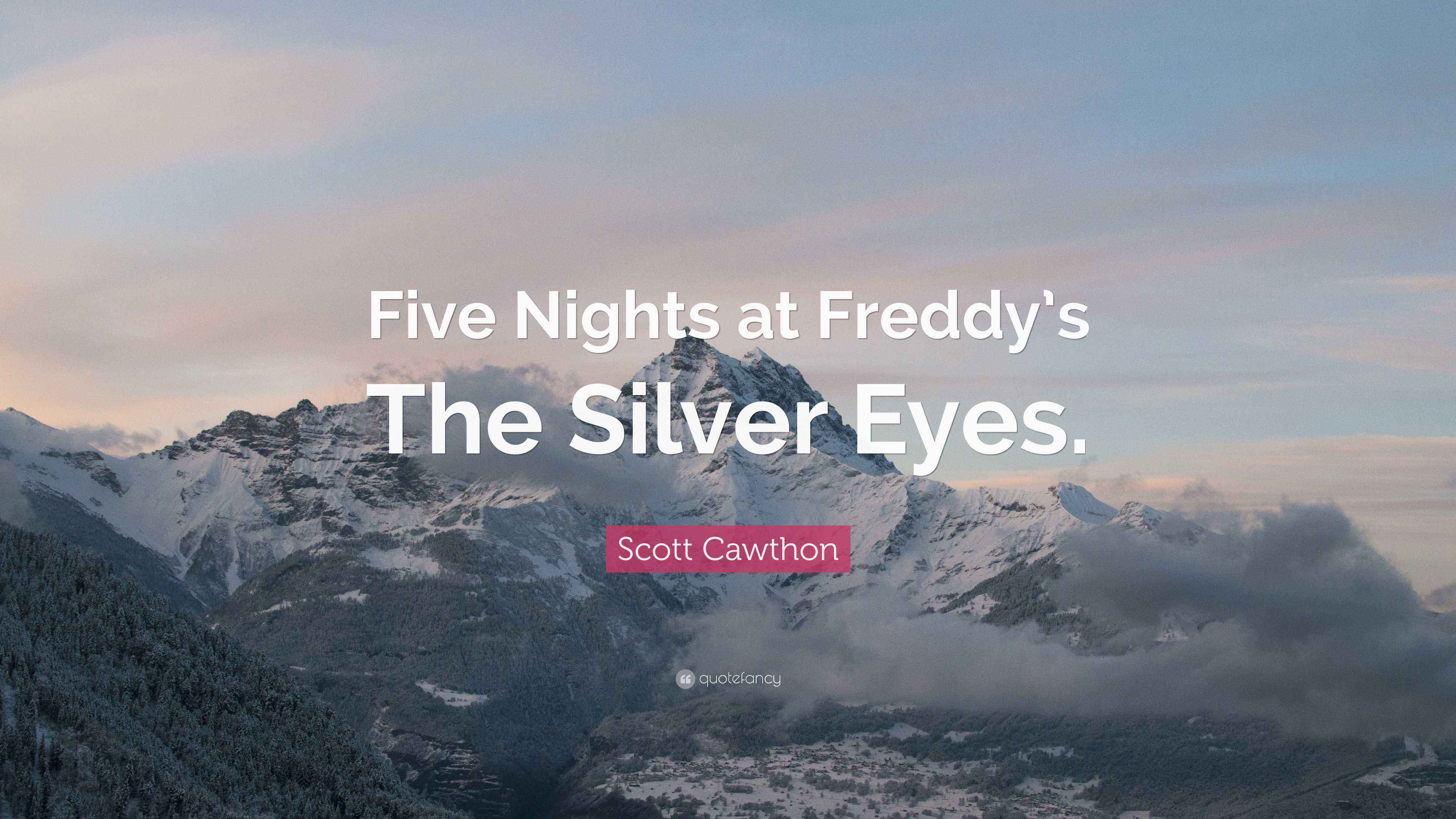 Scott Cawthon Quote: “Five Nights at Freddy’s The Silver Eyes.”