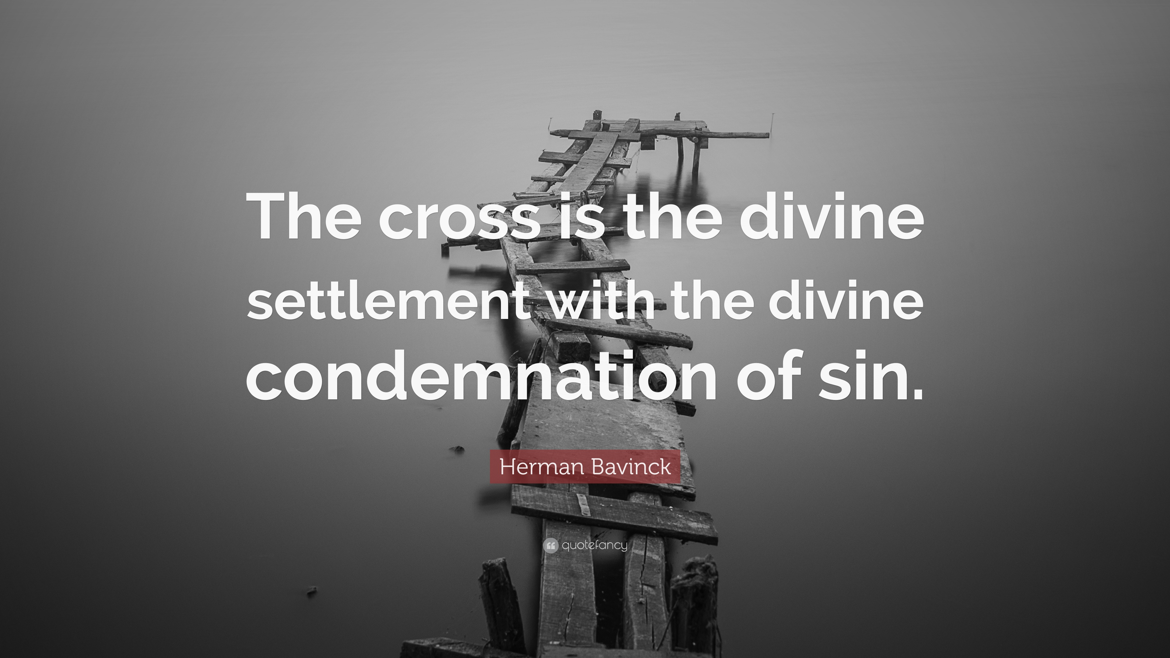 Herman Bavinck Quote: “The cross is the divine settlement with the ...