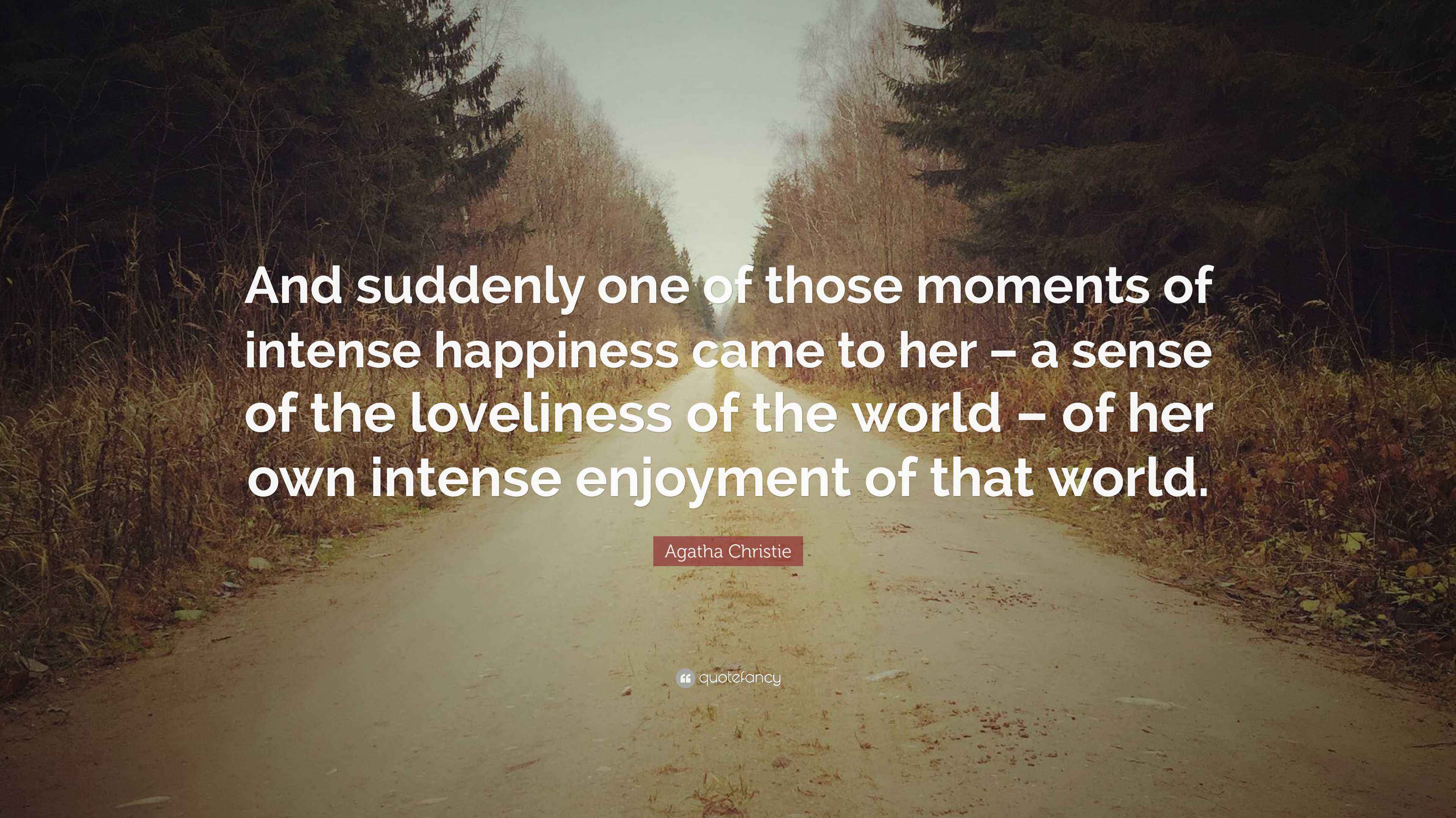 Agatha Christie Quote: “And suddenly one of those moments of intense ...