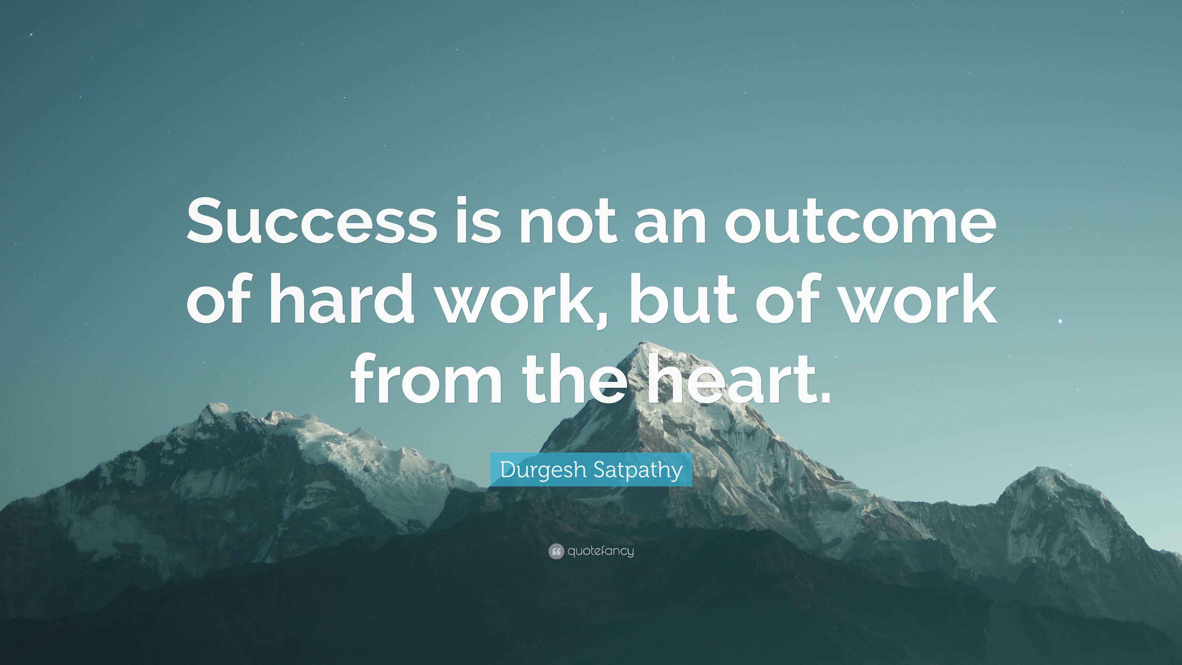 Durgesh Satpathy Quote: “Success is not an outcome of hard work, but of ...