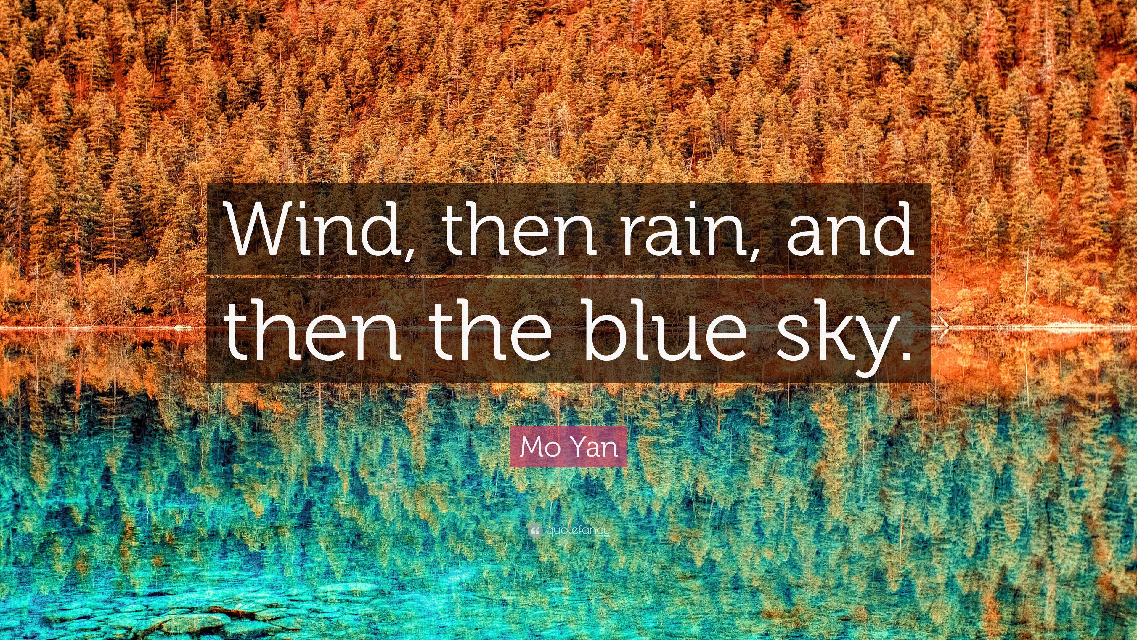 Mo Yan Quote: “Wind, then rain, and then the blue sky.”
