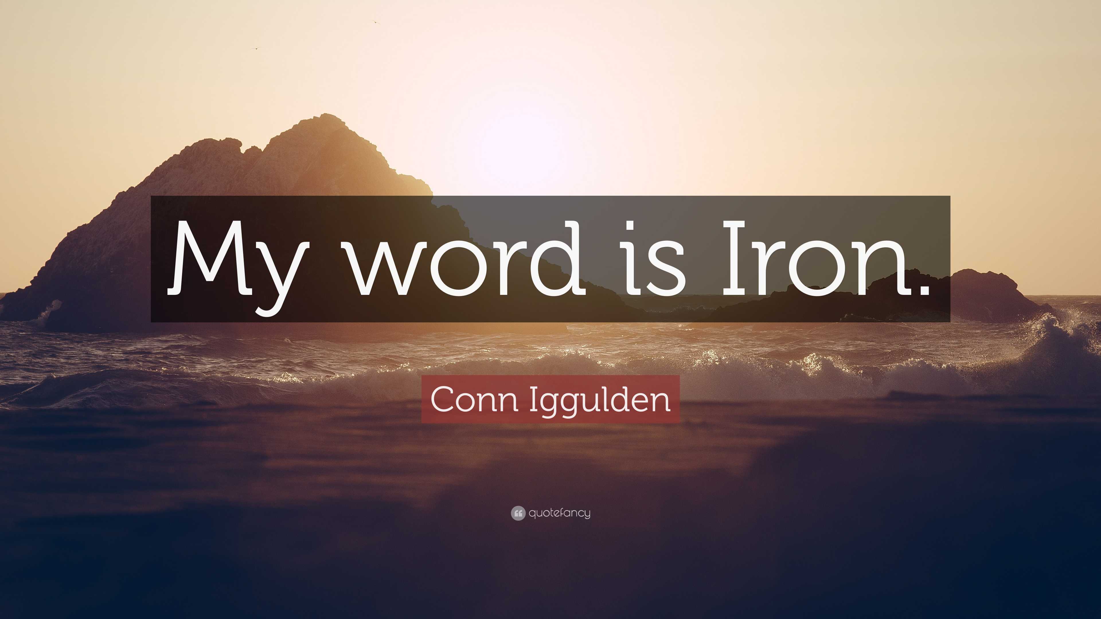Conn Iggulden Quote: “My word is Iron.”