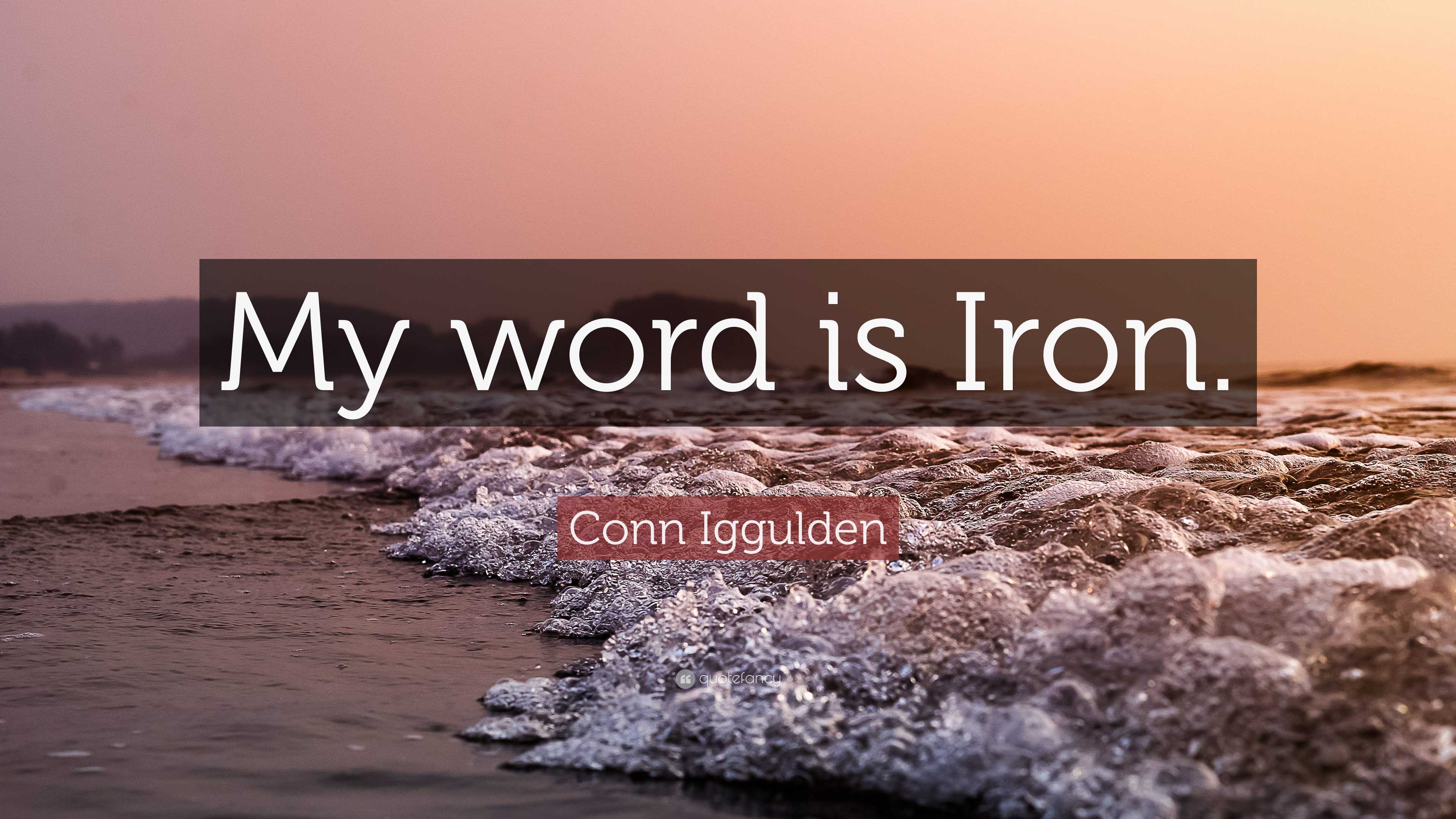 Conn Iggulden Quote: “My word is Iron.”