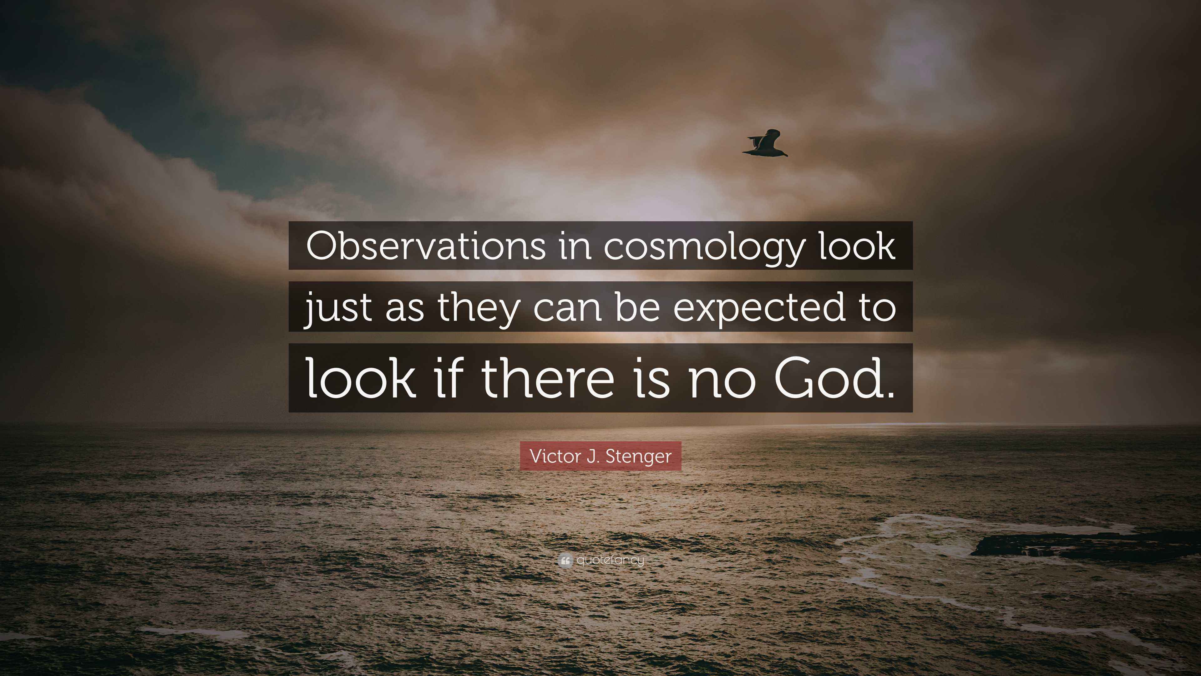 Victor J. Stenger Quote: “Observations in cosmology look just as they ...