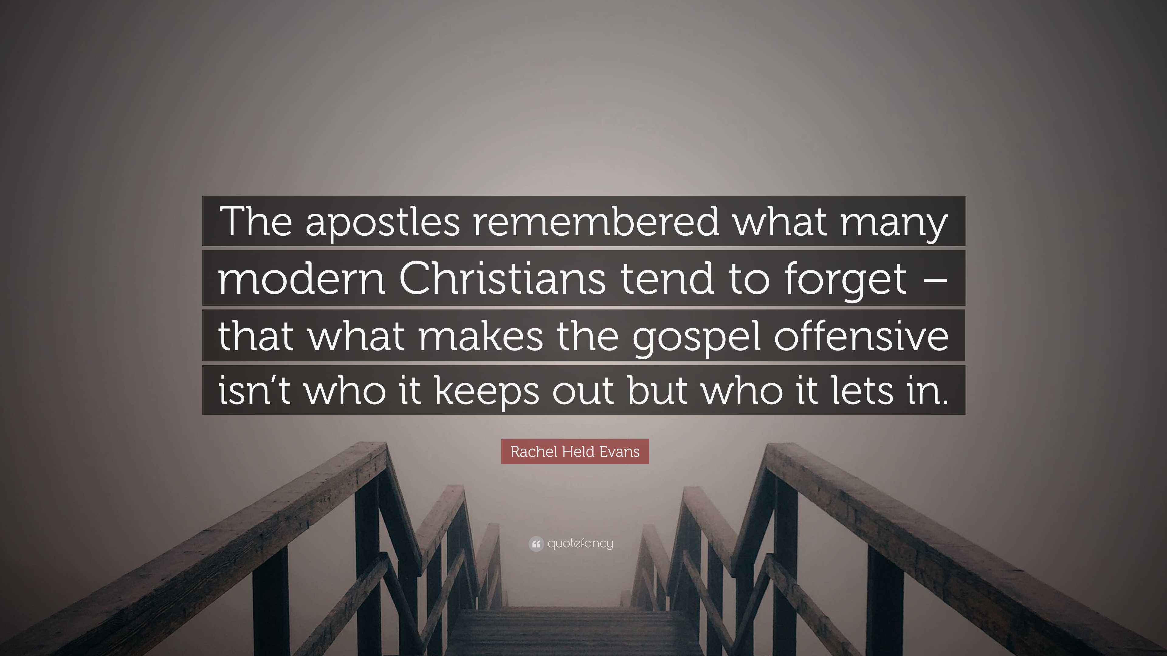 Rachel Held Evans Quote: “The apostles remembered what many modern ...