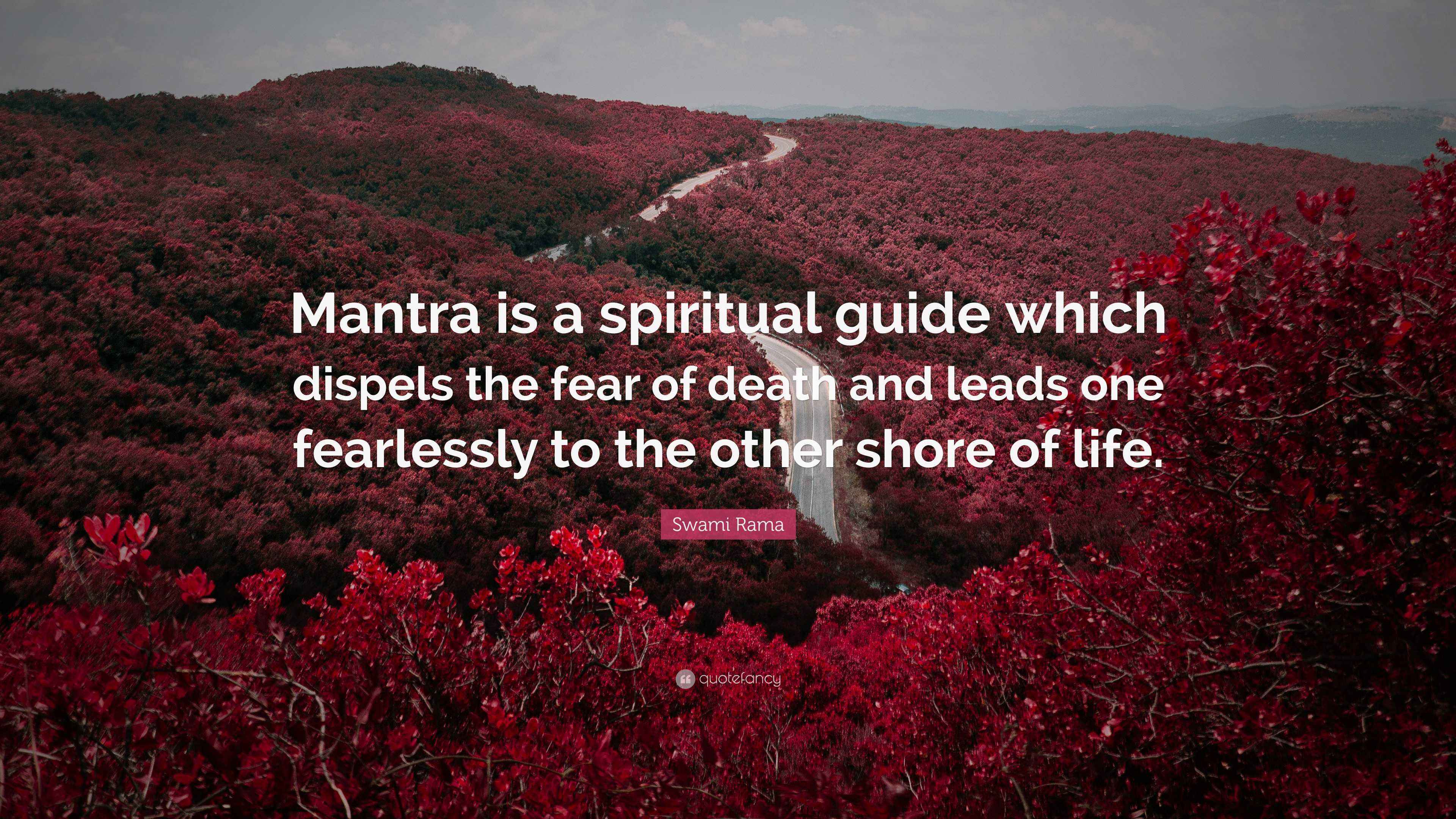 Swami Rama Quote: “Mantra is a spiritual guide which dispels the fear ...