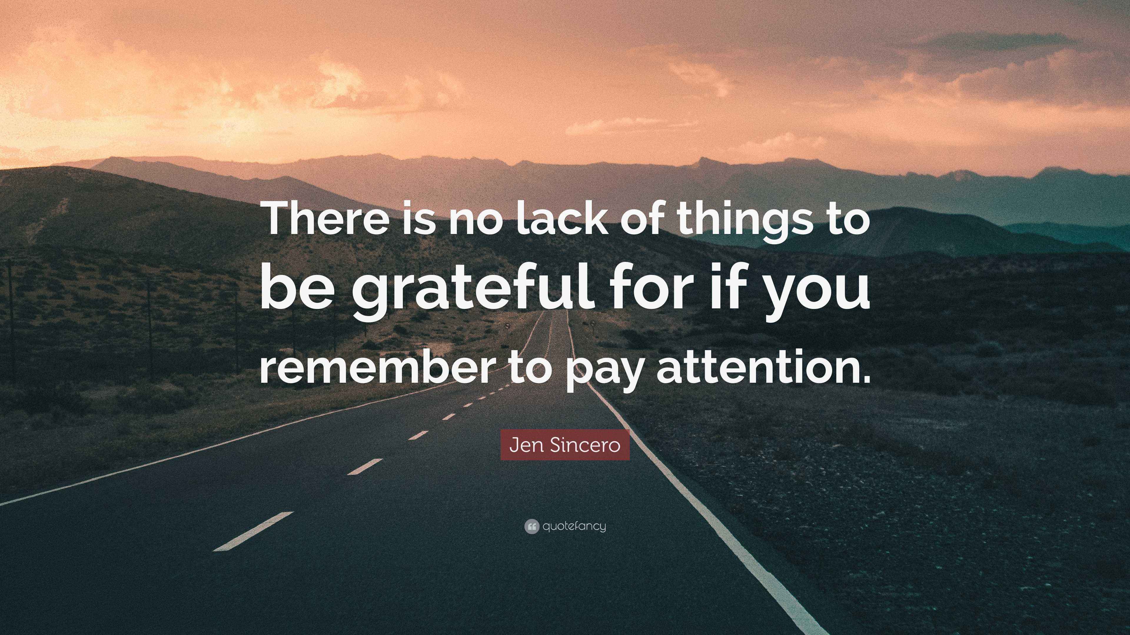 Jen Sincero Quote: “There is no lack of things to be grateful for if ...