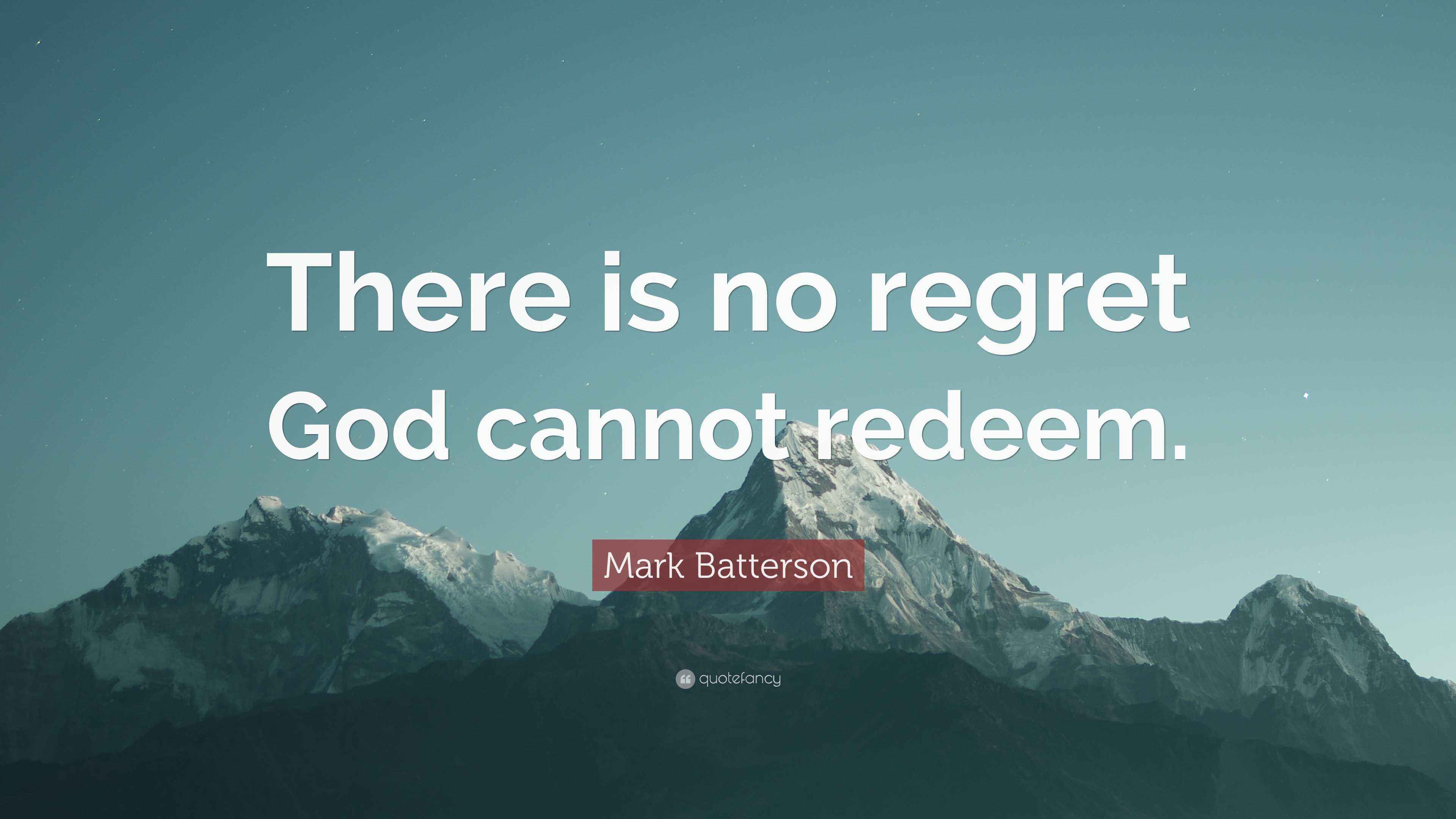 Mark Batterson Quote: “There is no regret God cannot redeem.”