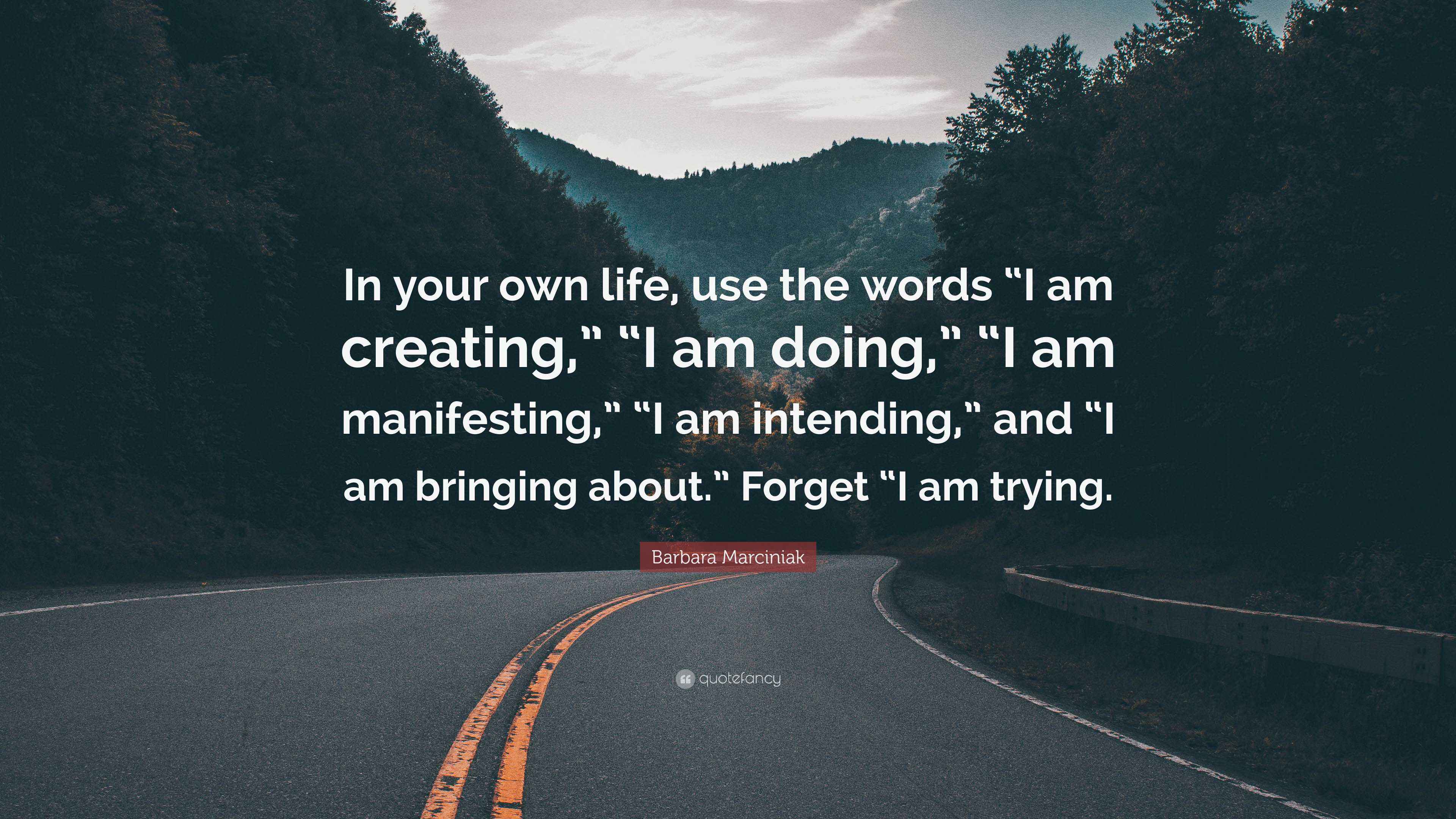 Barbara Marciniak Quote: “In your own life, use the words “I am ...