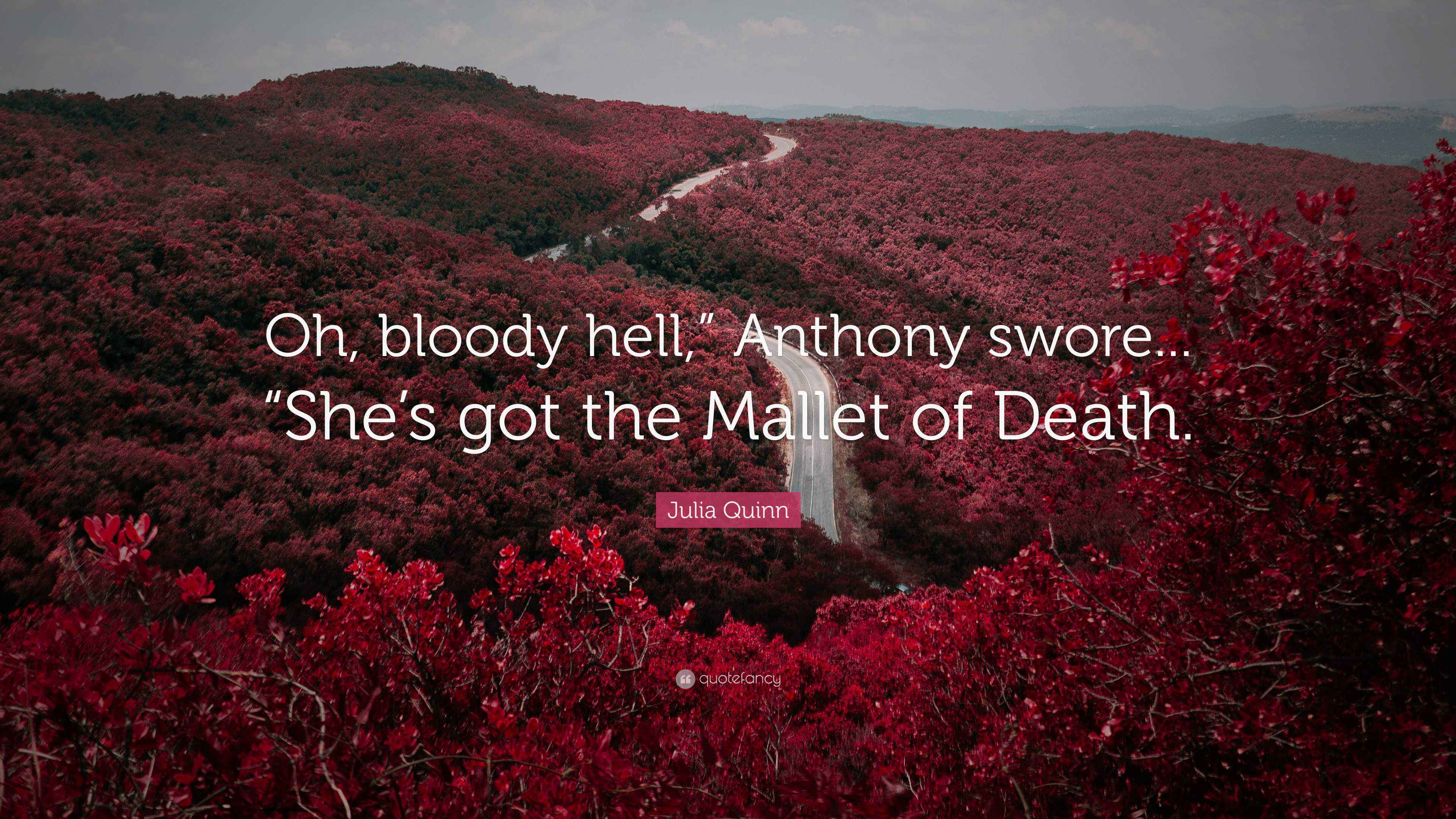 Julia Quinn Quote: “Oh, bloody hell,” Anthony swore... “She’s got the ...