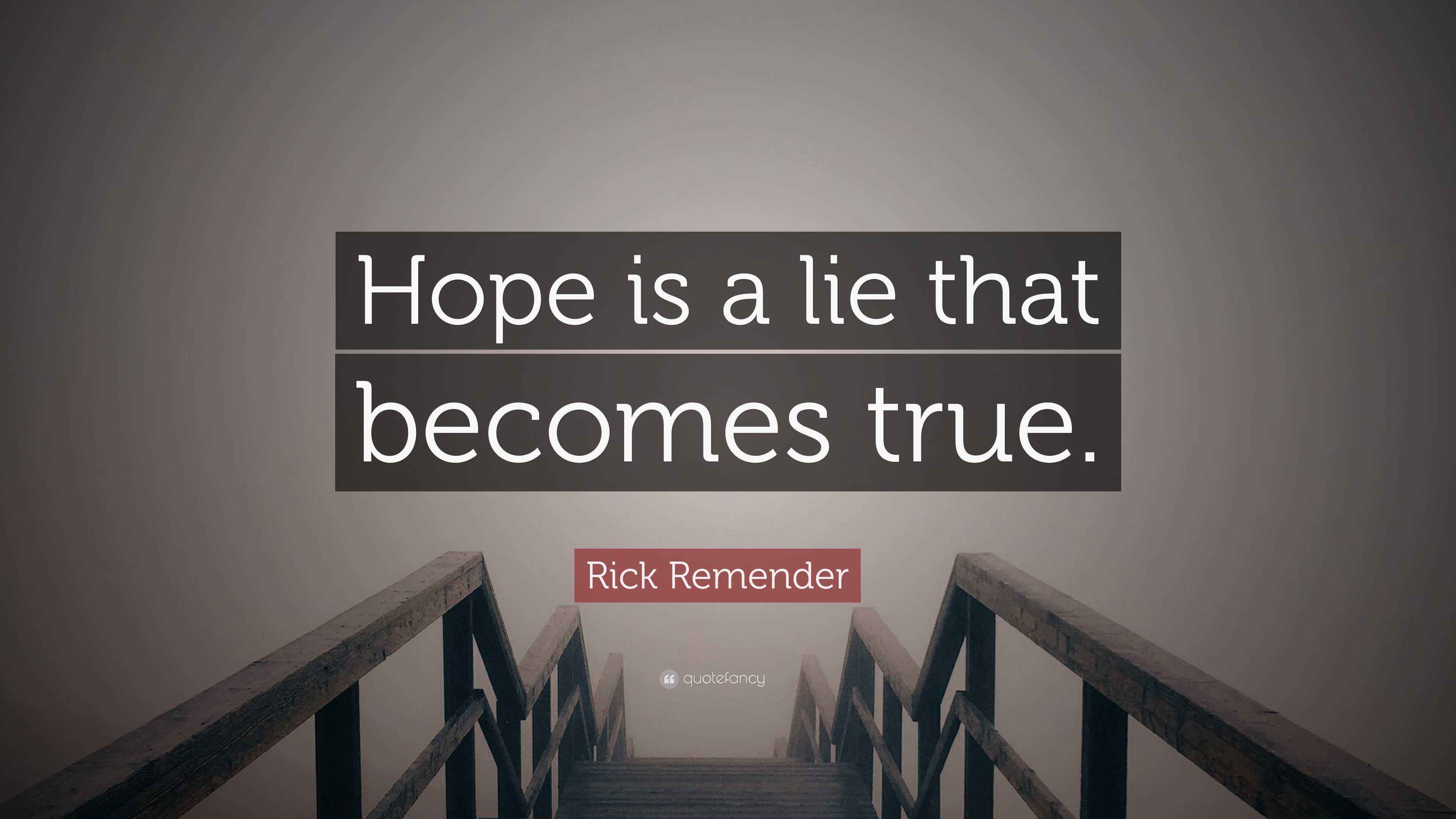 Rick Remender Quote: “Hope is a lie that becomes true.”