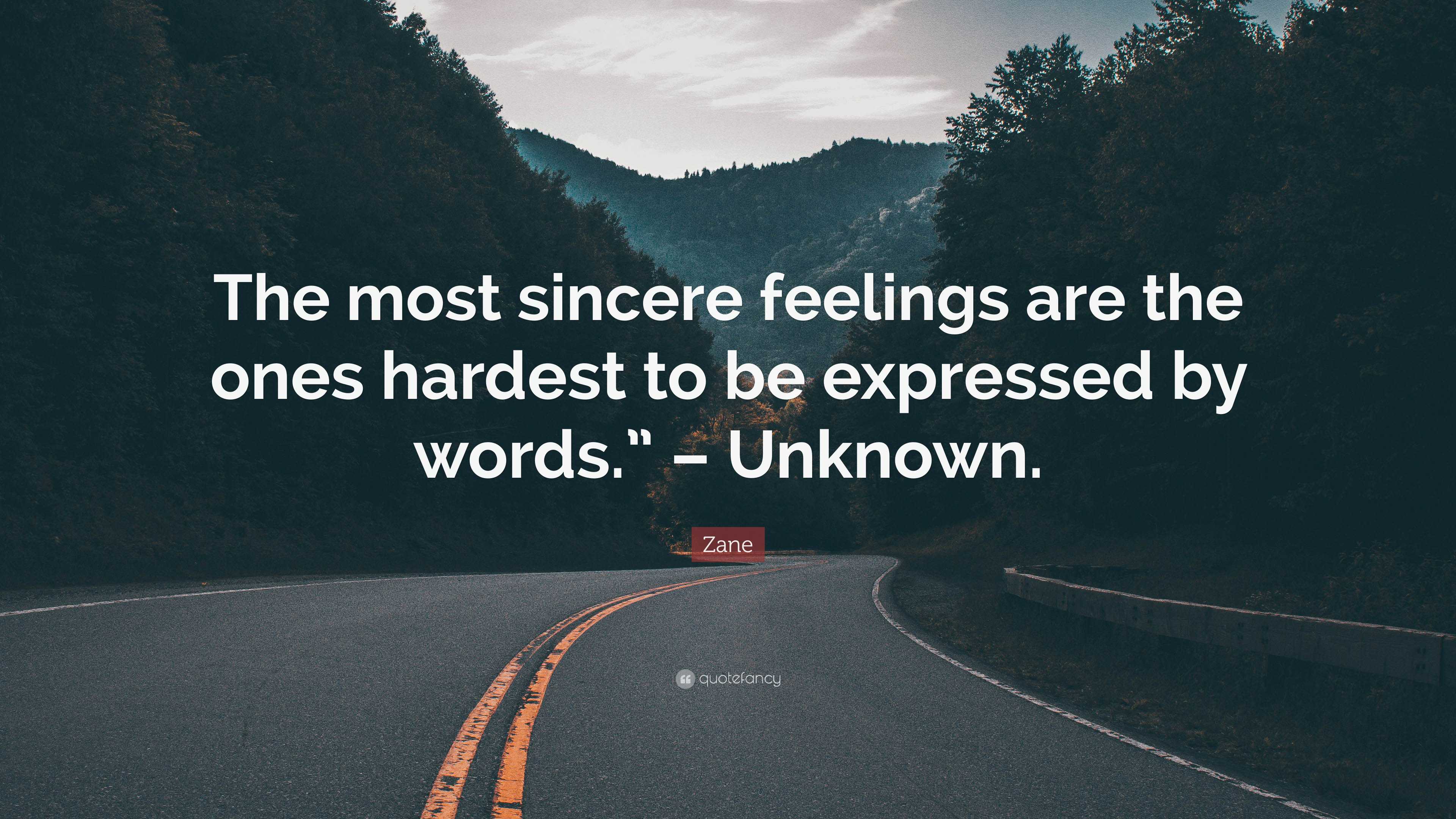 Zane Quote: “The most sincere feelings are the ones hardest to be ...