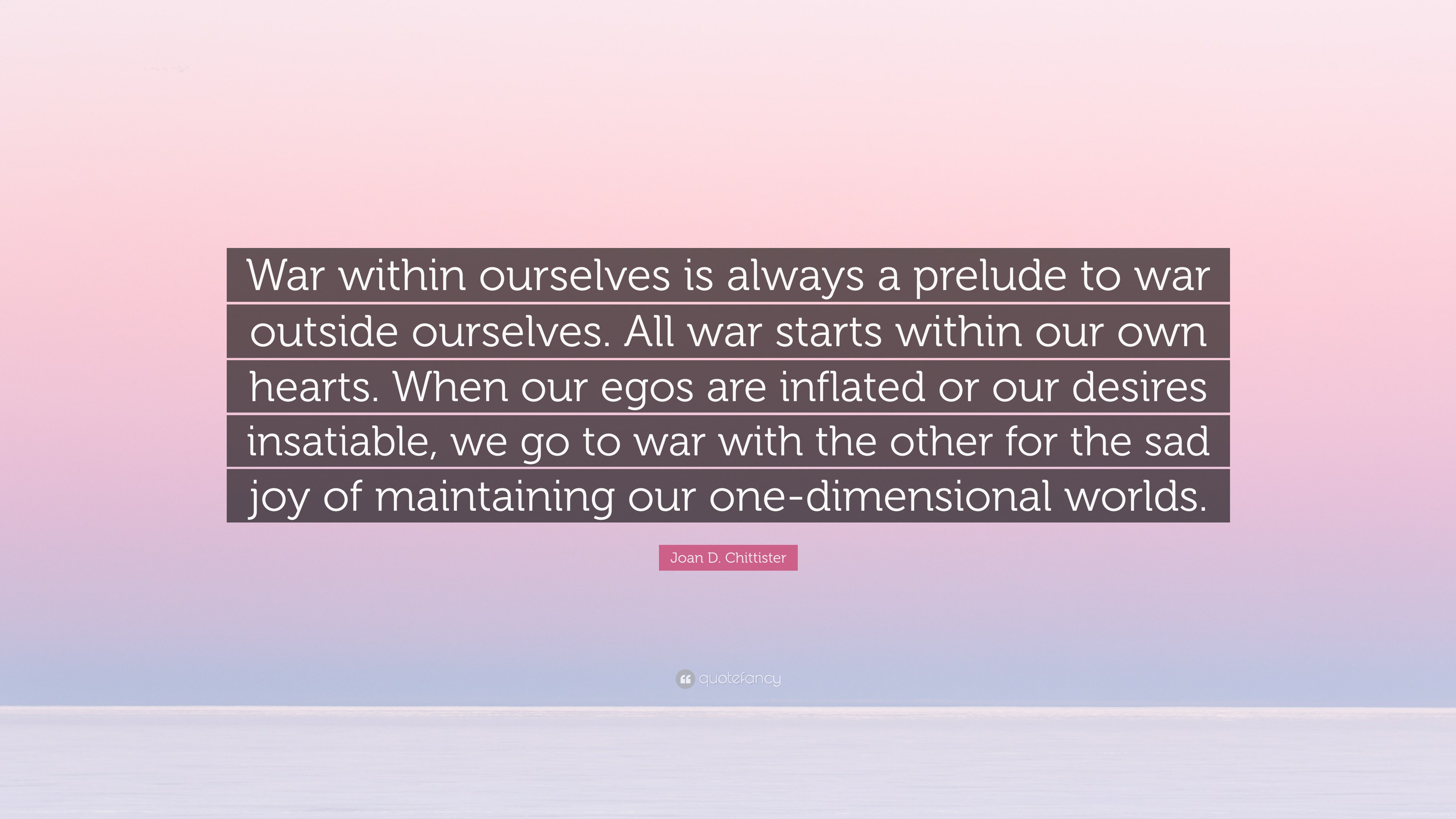 Joan D. Chittister Quote: “War within ourselves is always a prelude to ...