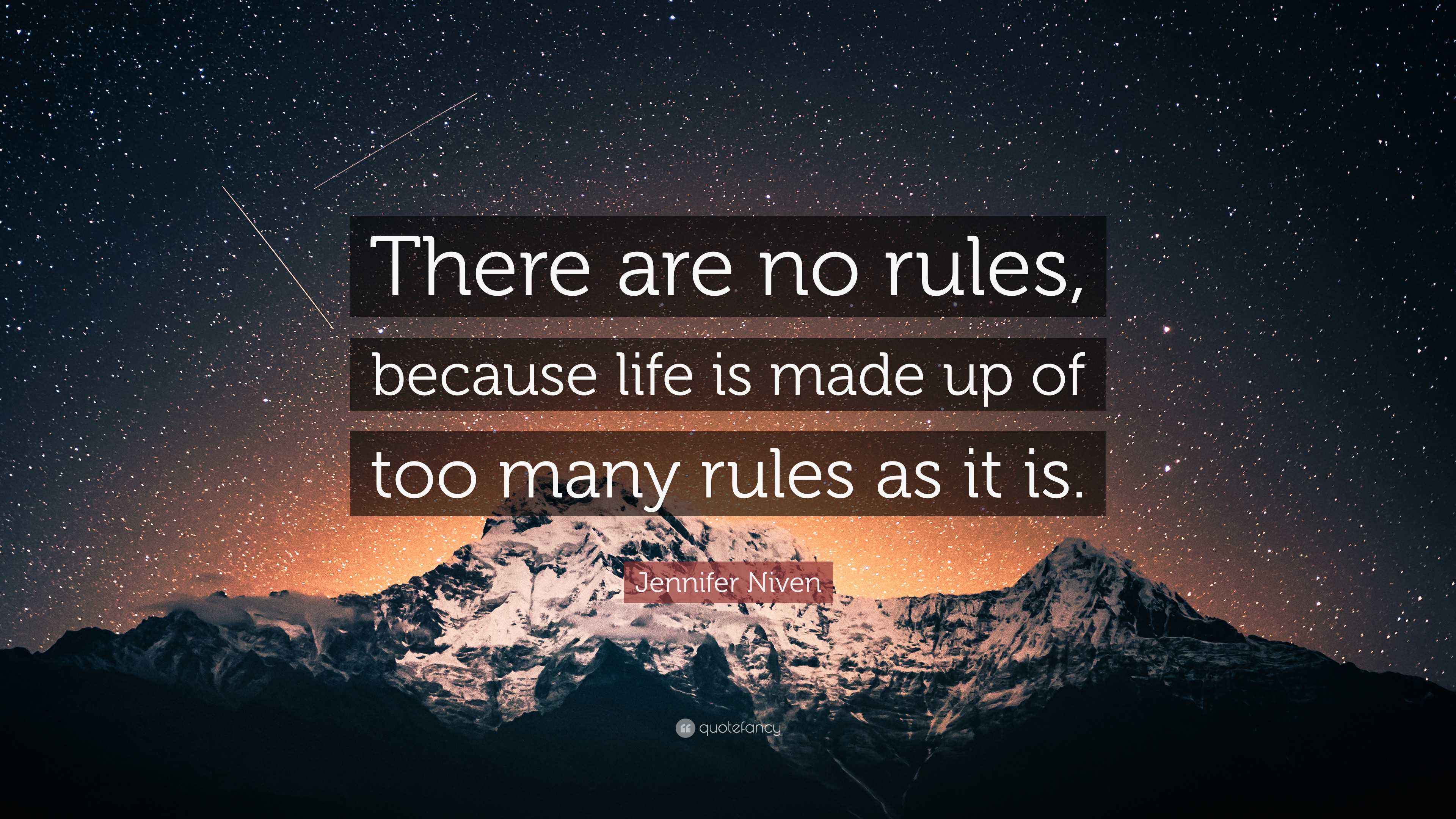 Jennifer Niven Quote: “There are no rules, because life is made up of ...
