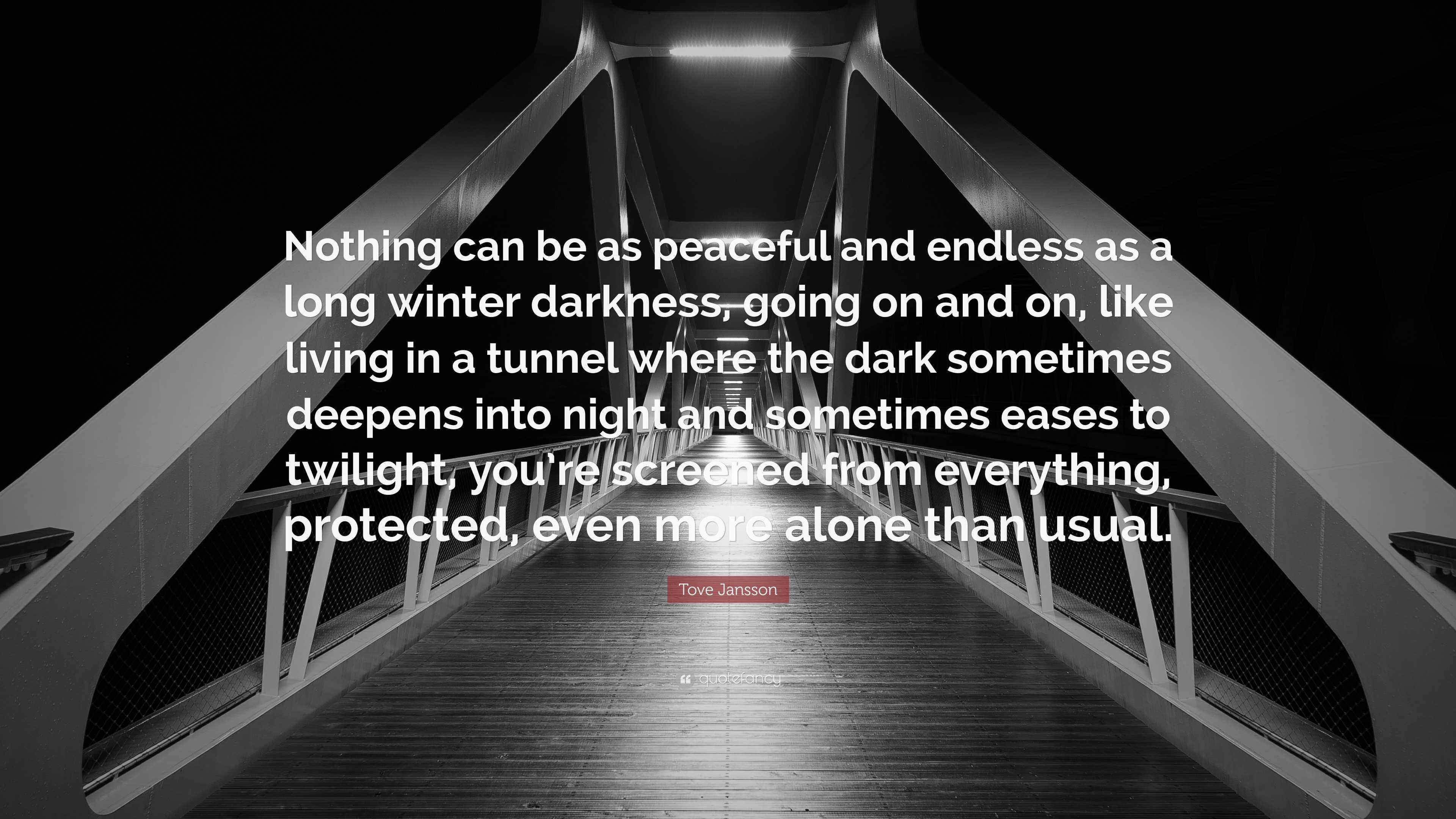 Tove Jansson Quote: “Nothing can be as peaceful and endless as a long ...