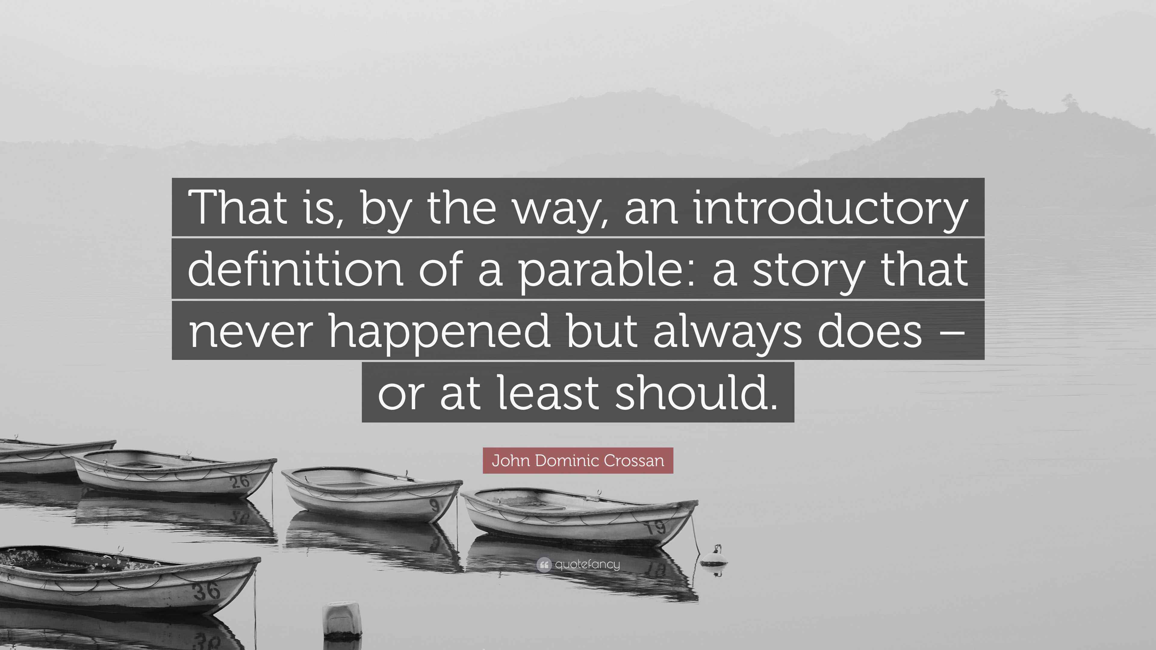 John Dominic Crossan Quote: “That is, by the way, an introductory ...