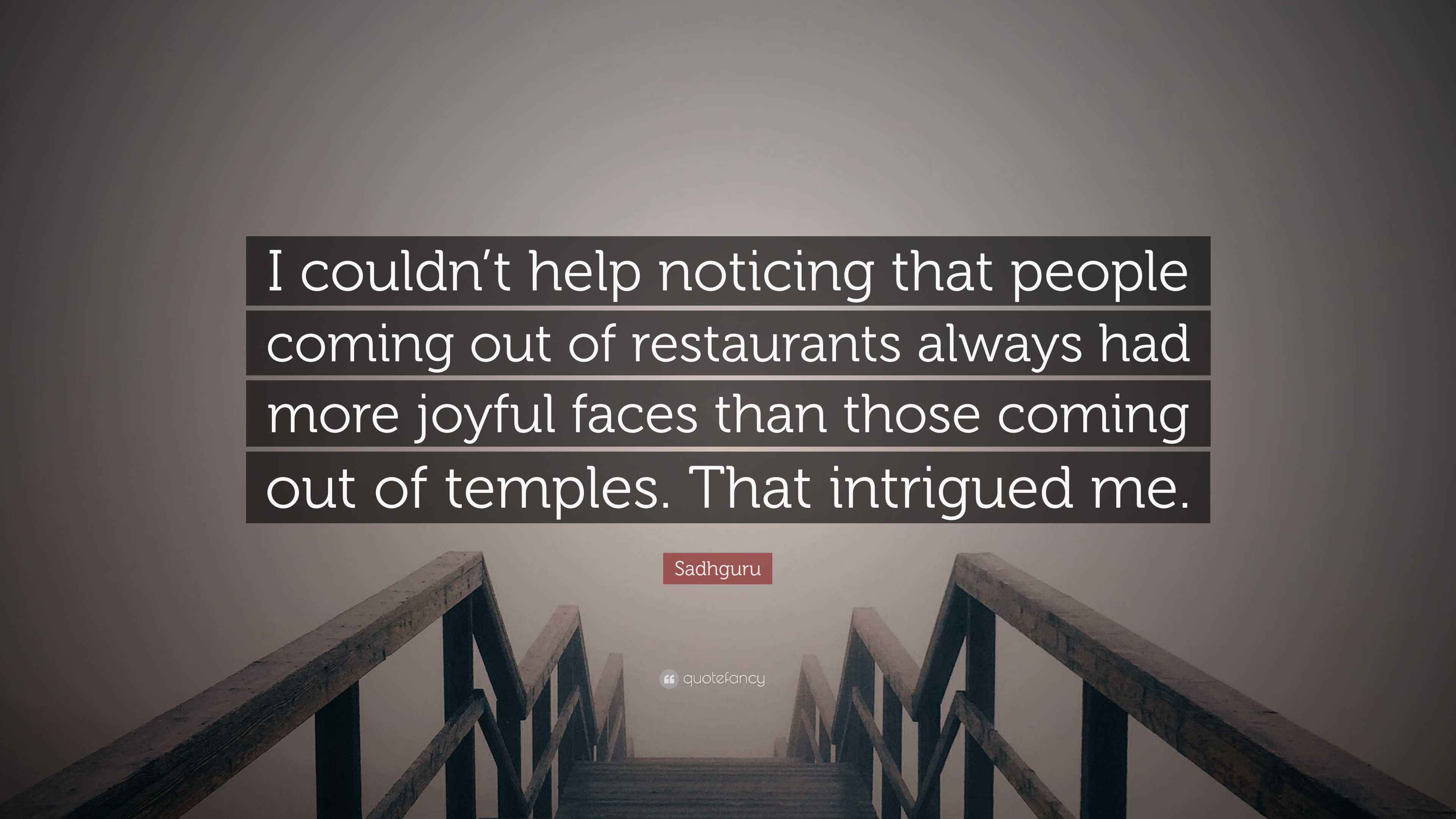 Sadhguru Quote: “I couldn’t help noticing that people coming out of ...