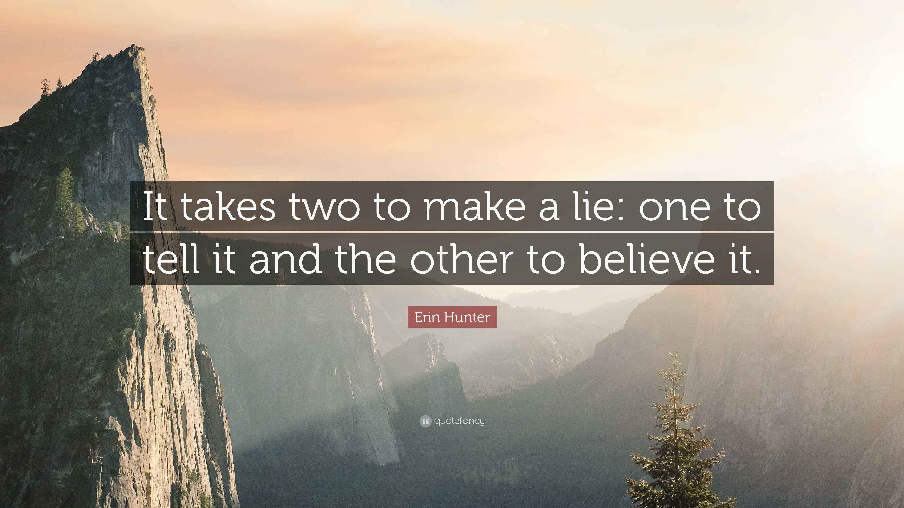 Erin Hunter Quote: “It takes two to make a lie: one to tell it and the ...