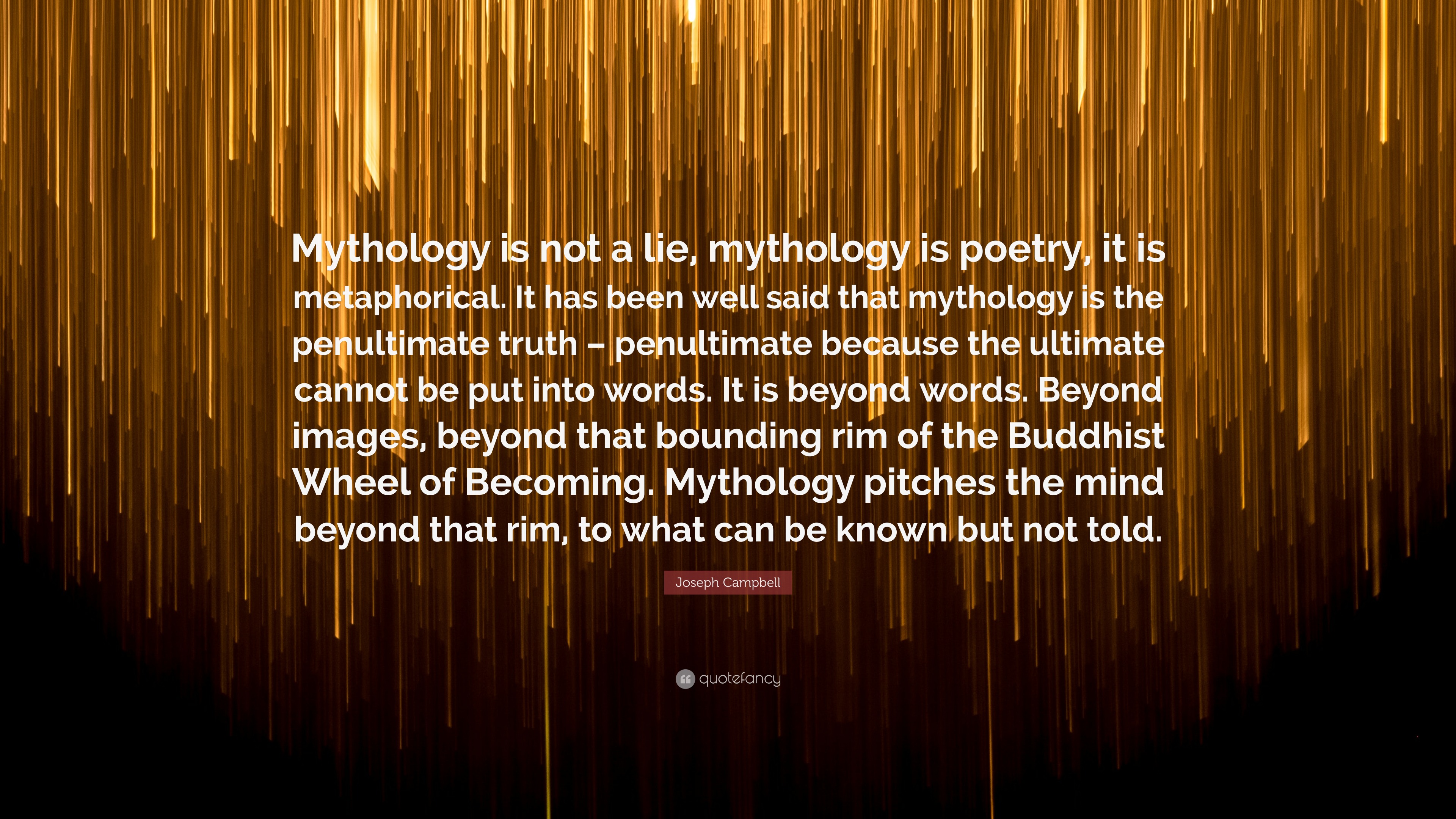 Joseph Campbell Quote: “Mythology is not a lie, mythology is poetry, it ...