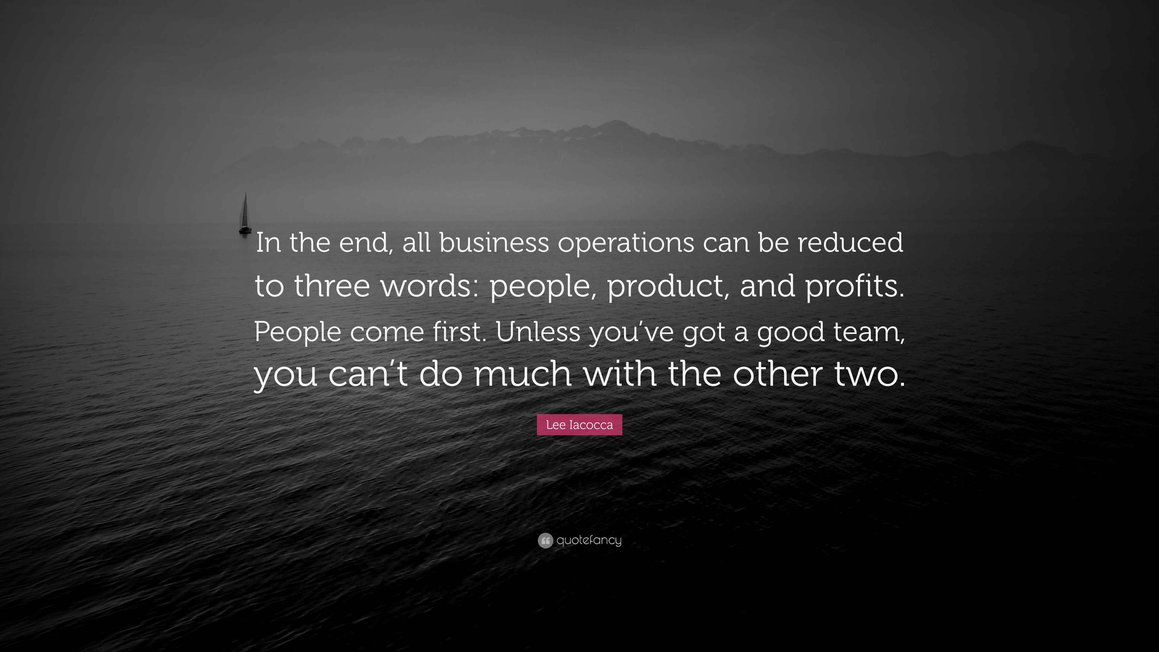 Lee Iacocca Quote: “In the end, all business operations can be reduced ...