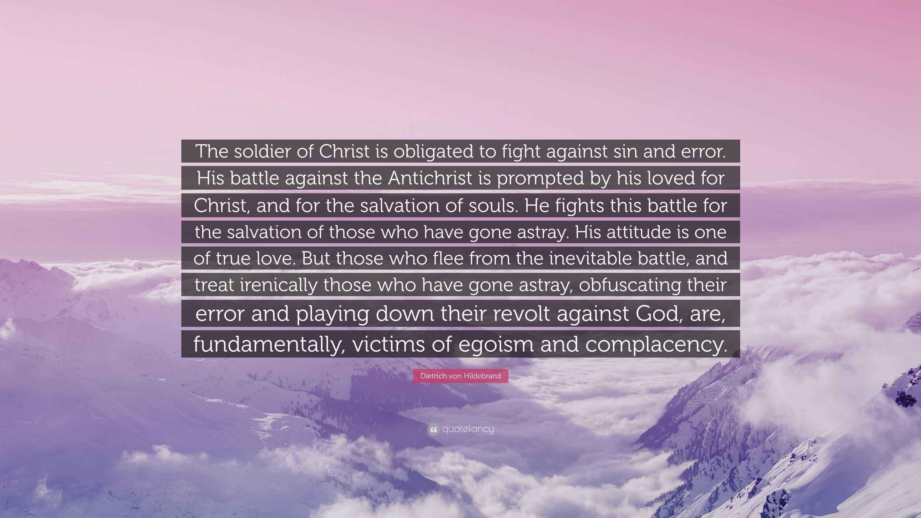 Dietrich von Hildebrand Quote: “The soldier of Christ is obligated to ...