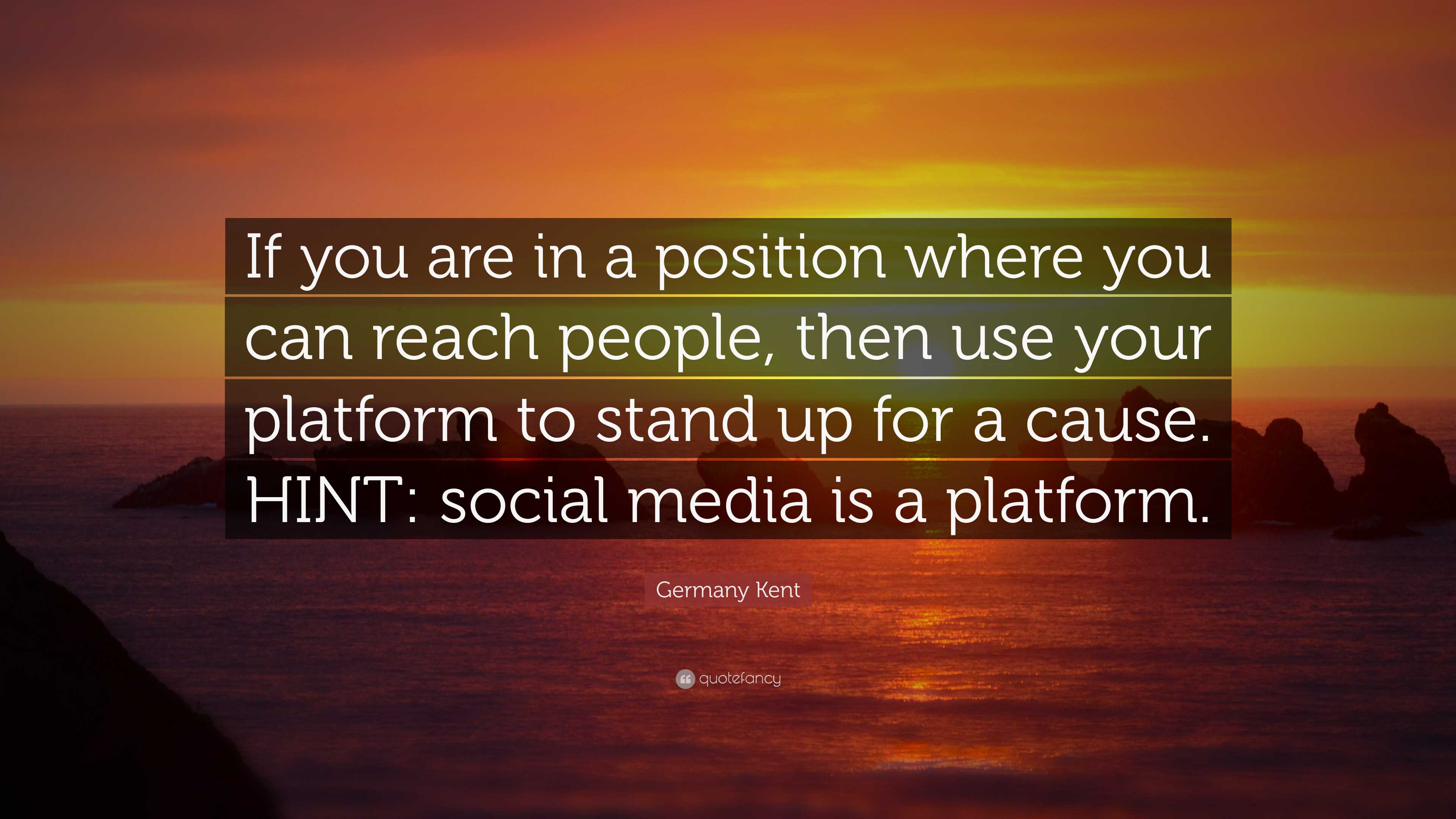 Germany Kent Quote: “If you are in a position where you can reach ...