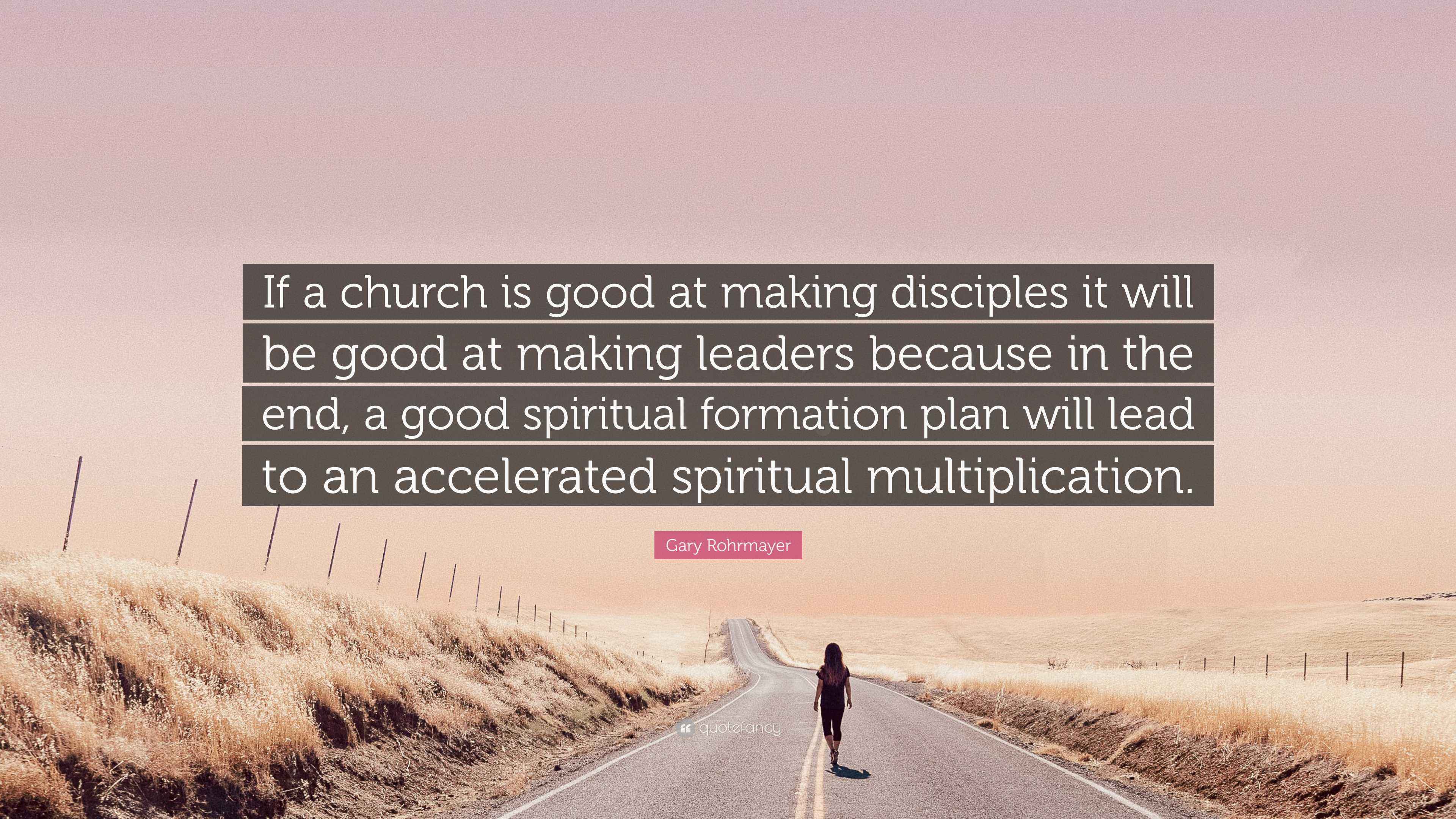 Gary Rohrmayer Quote: “If a church is good at making disciples it will ...