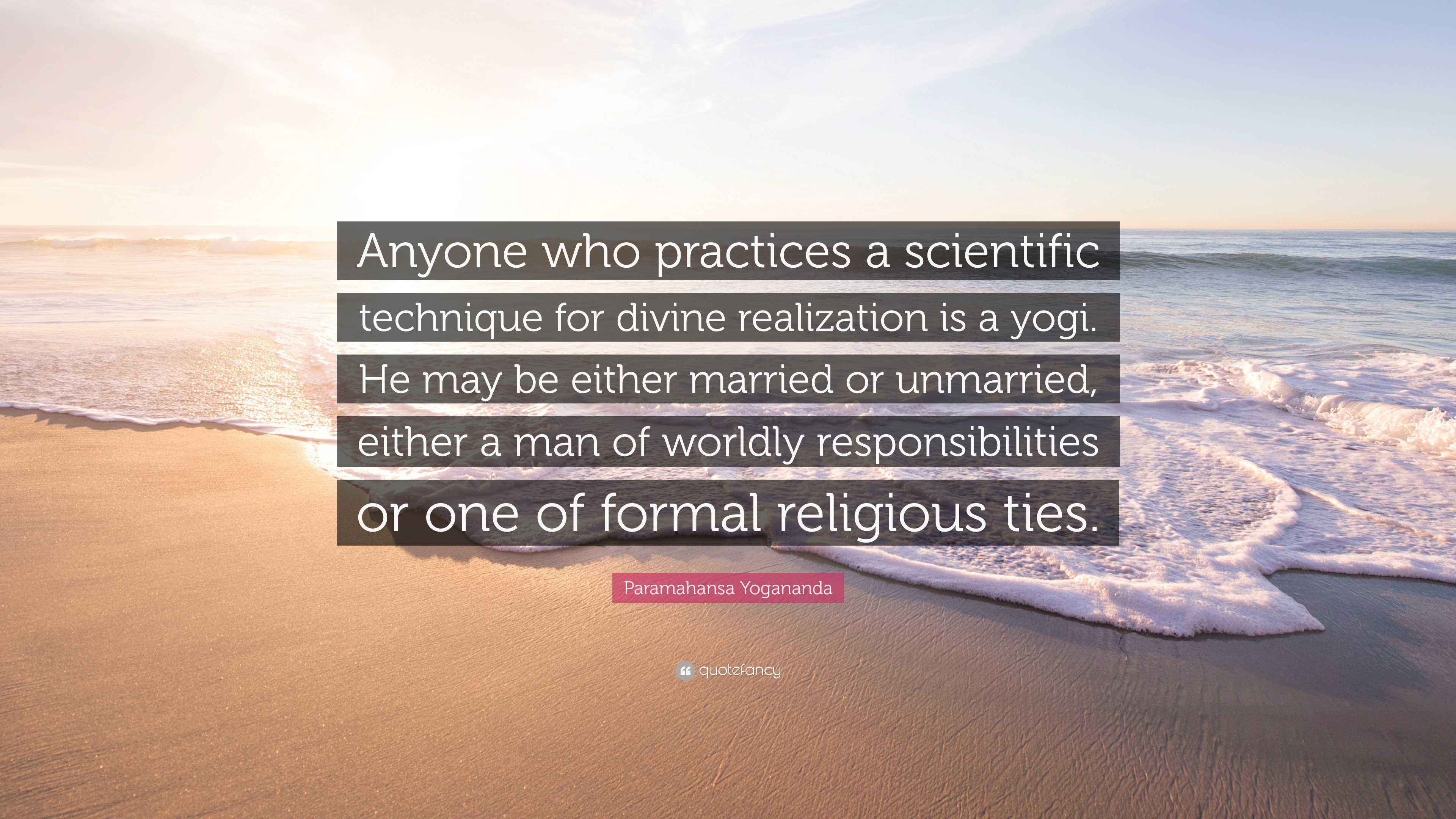Paramahansa Yogananda Quote: “Anyone who practices a scientific ...