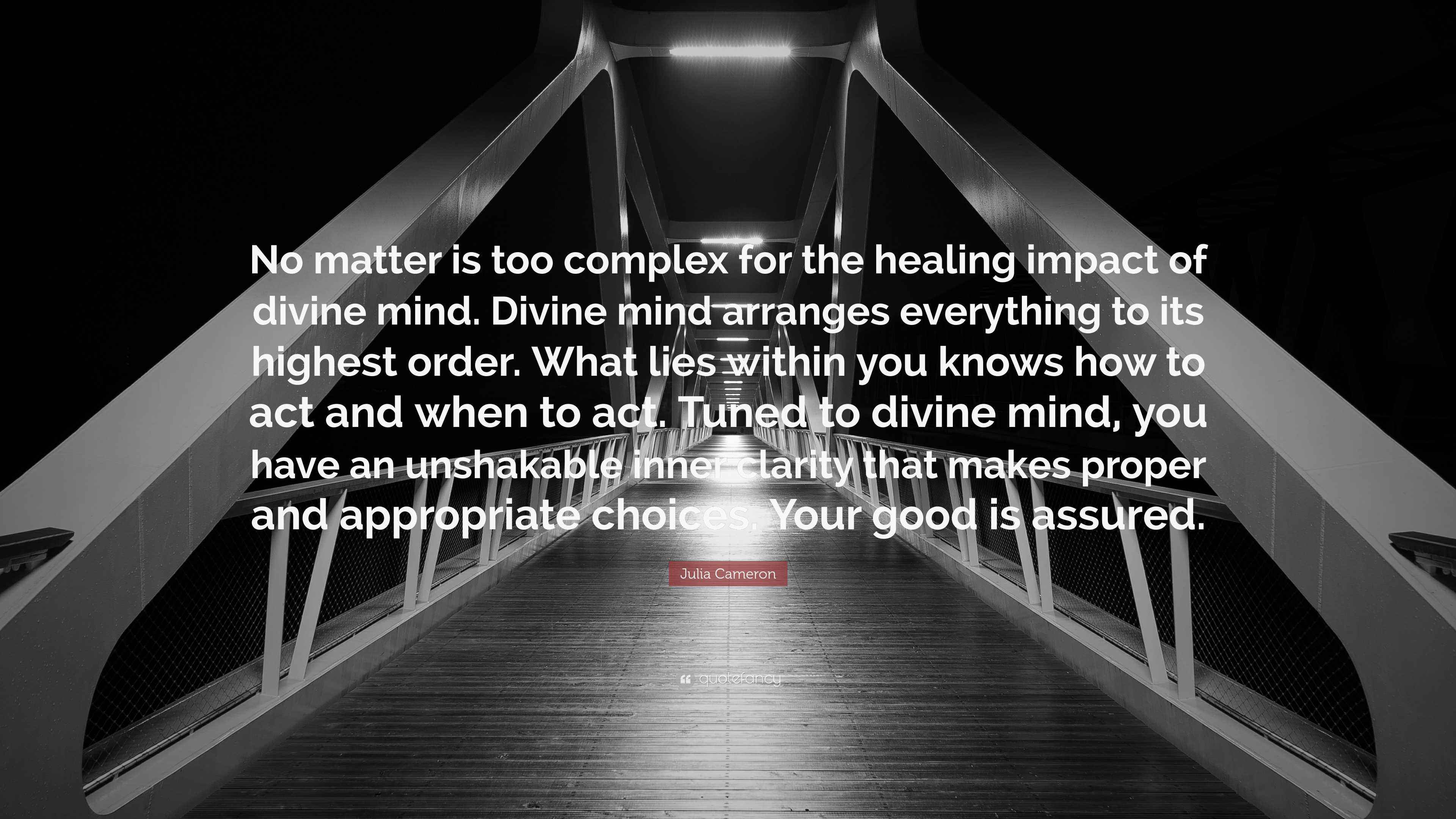Julia Cameron Quote: “No matter is too complex for the healing impact ...