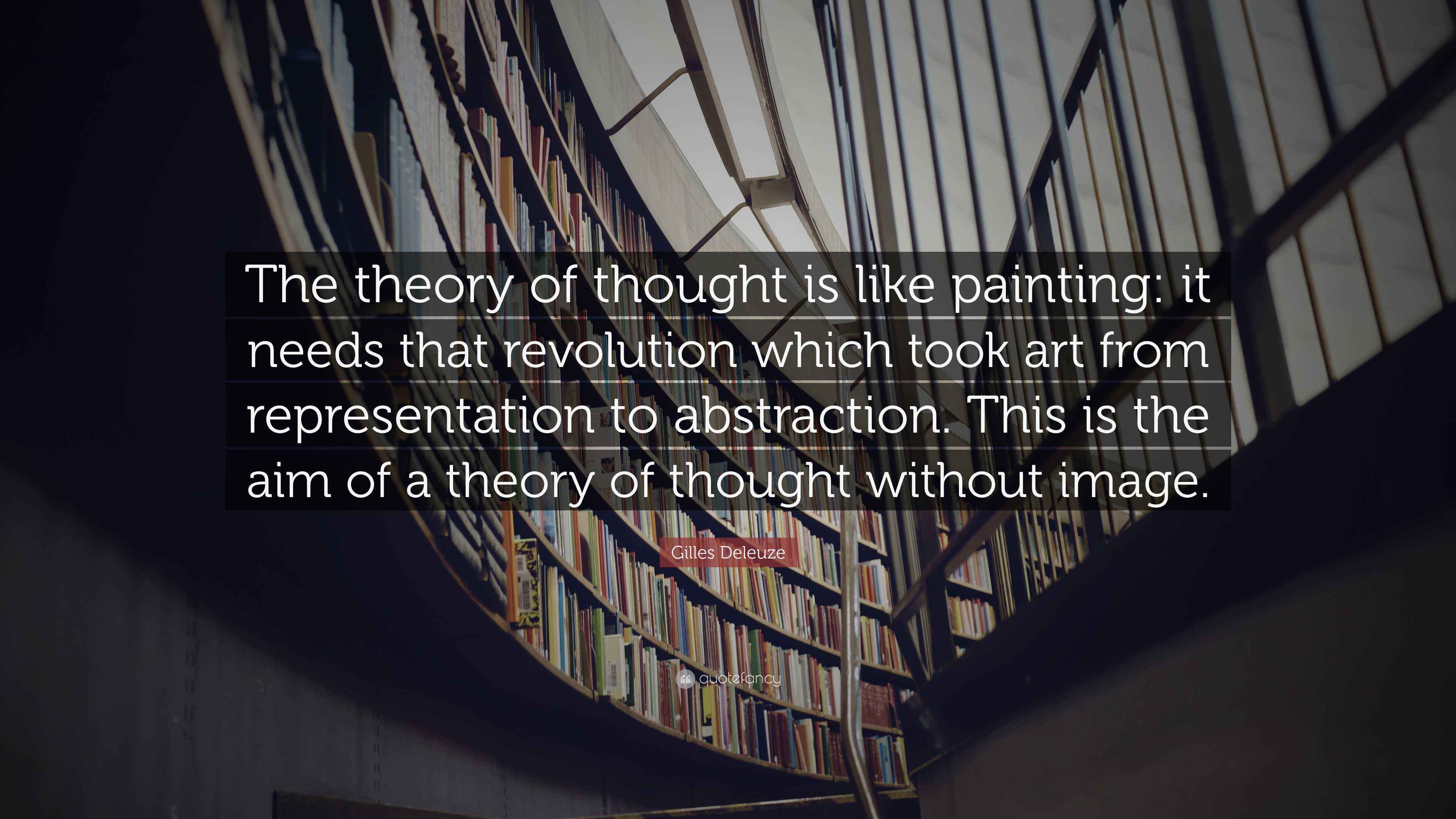 Gilles Deleuze Quote: “The theory of thought is like painting: it needs ...