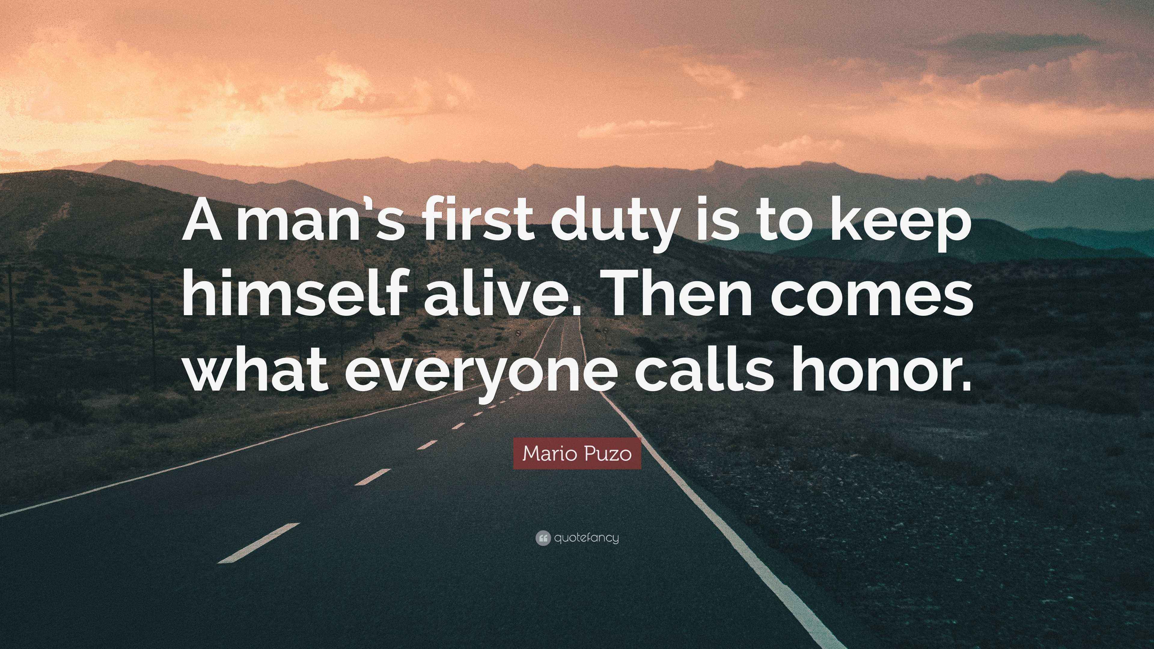 Mario Puzo Quote: “A man’s first duty is to keep himself alive. Then ...