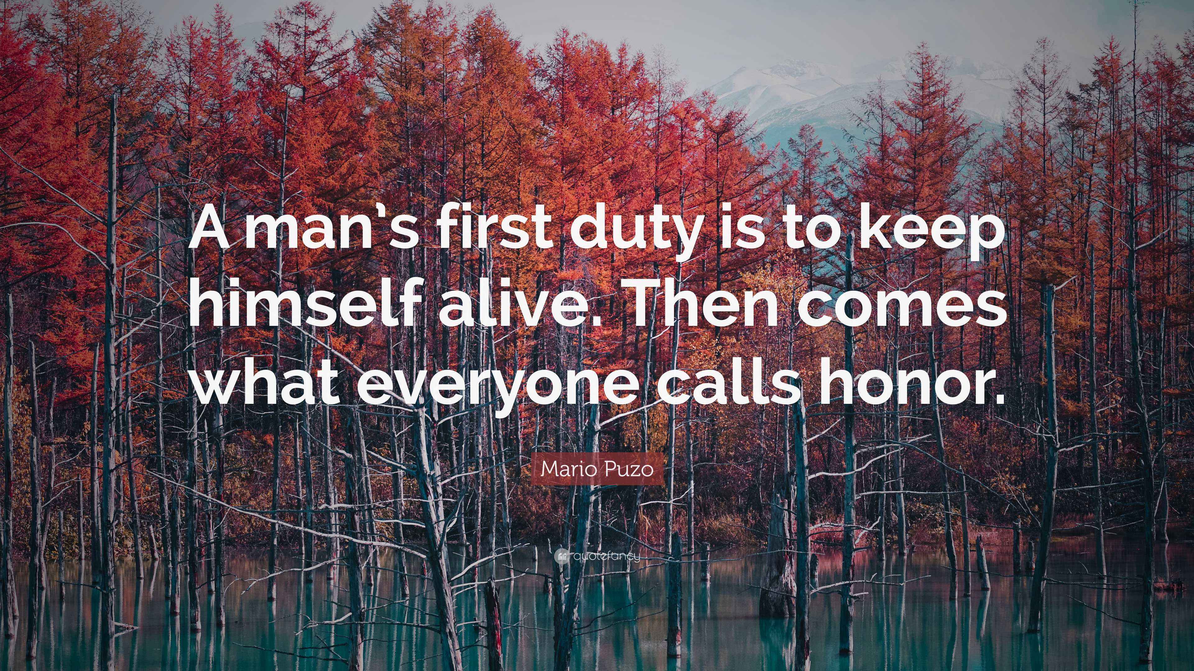 Mario Puzo Quote: “A man’s first duty is to keep himself alive. Then ...