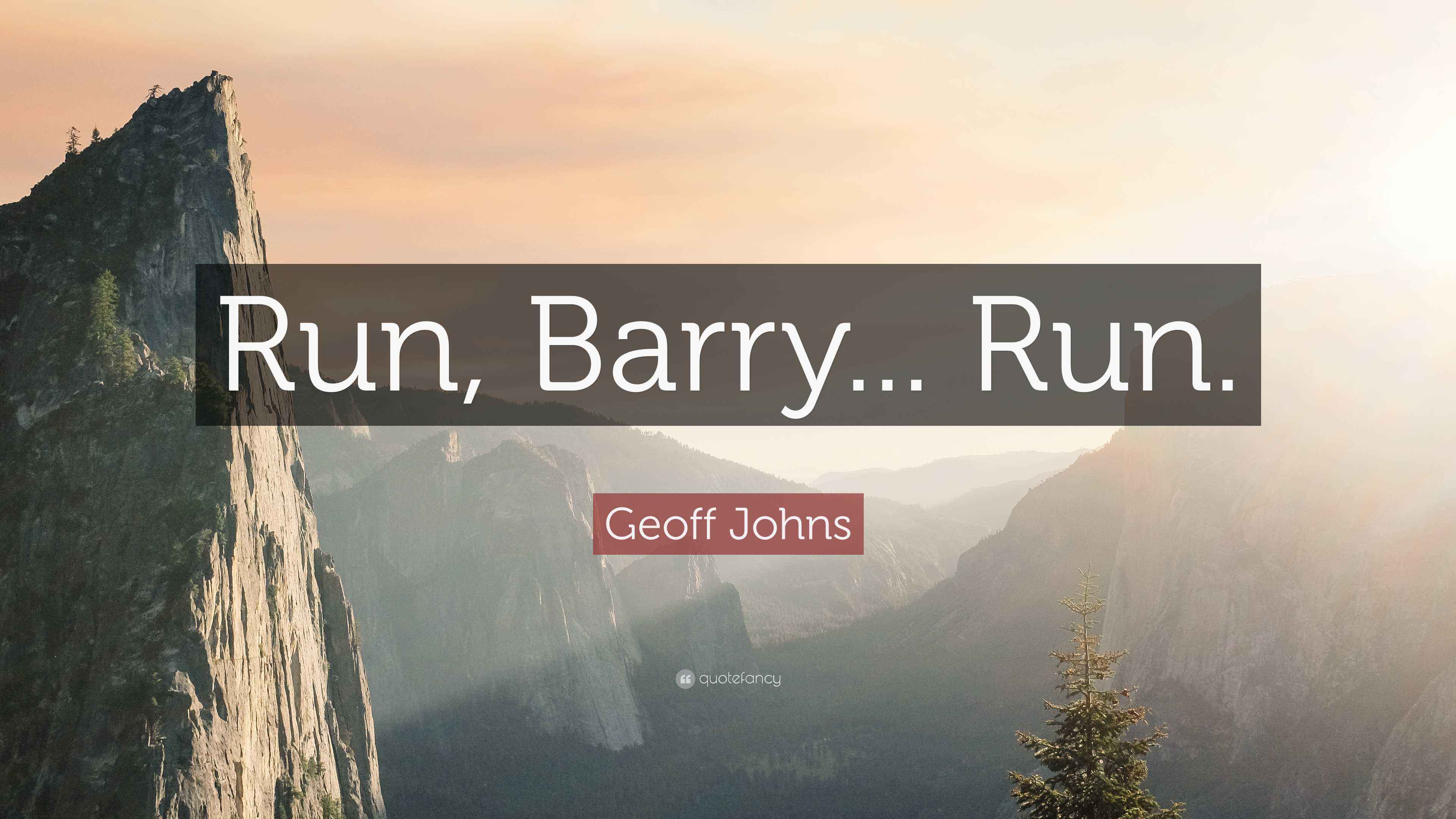 Geoff Johns Quote: “Run, Barry... Run.”