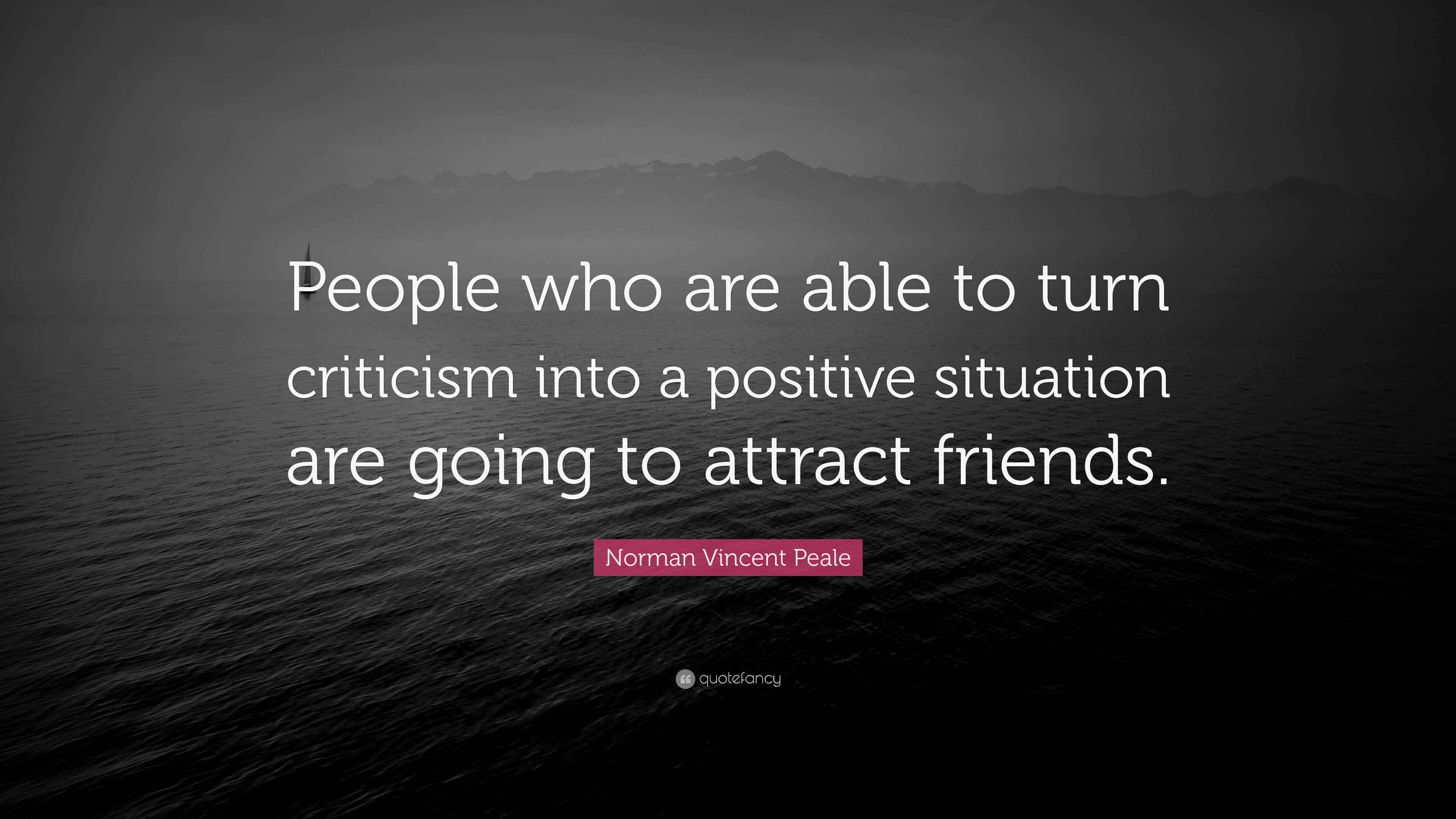 Norman Vincent Peale Quote: “People who are able to turn criticism into ...