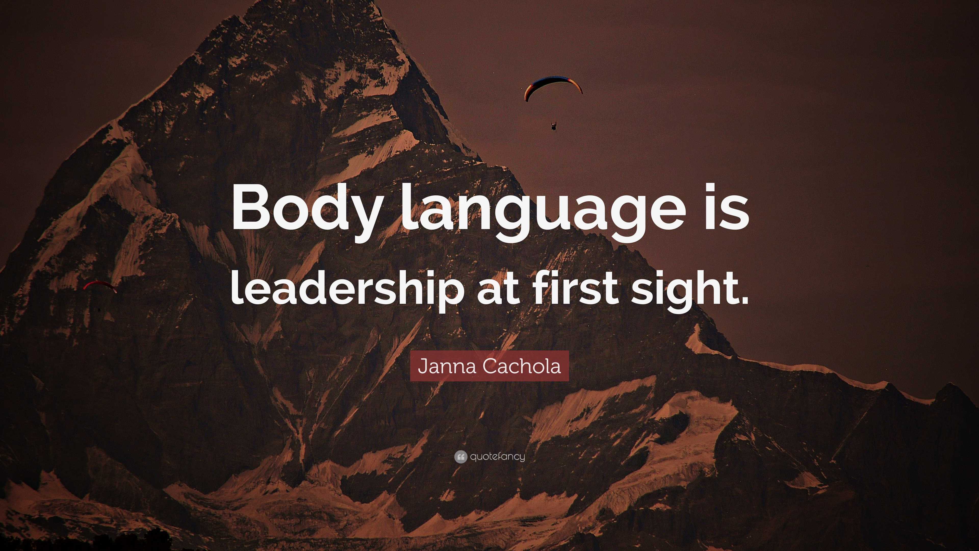 Janna Cachola Quote: “Body language is leadership at first sight.”