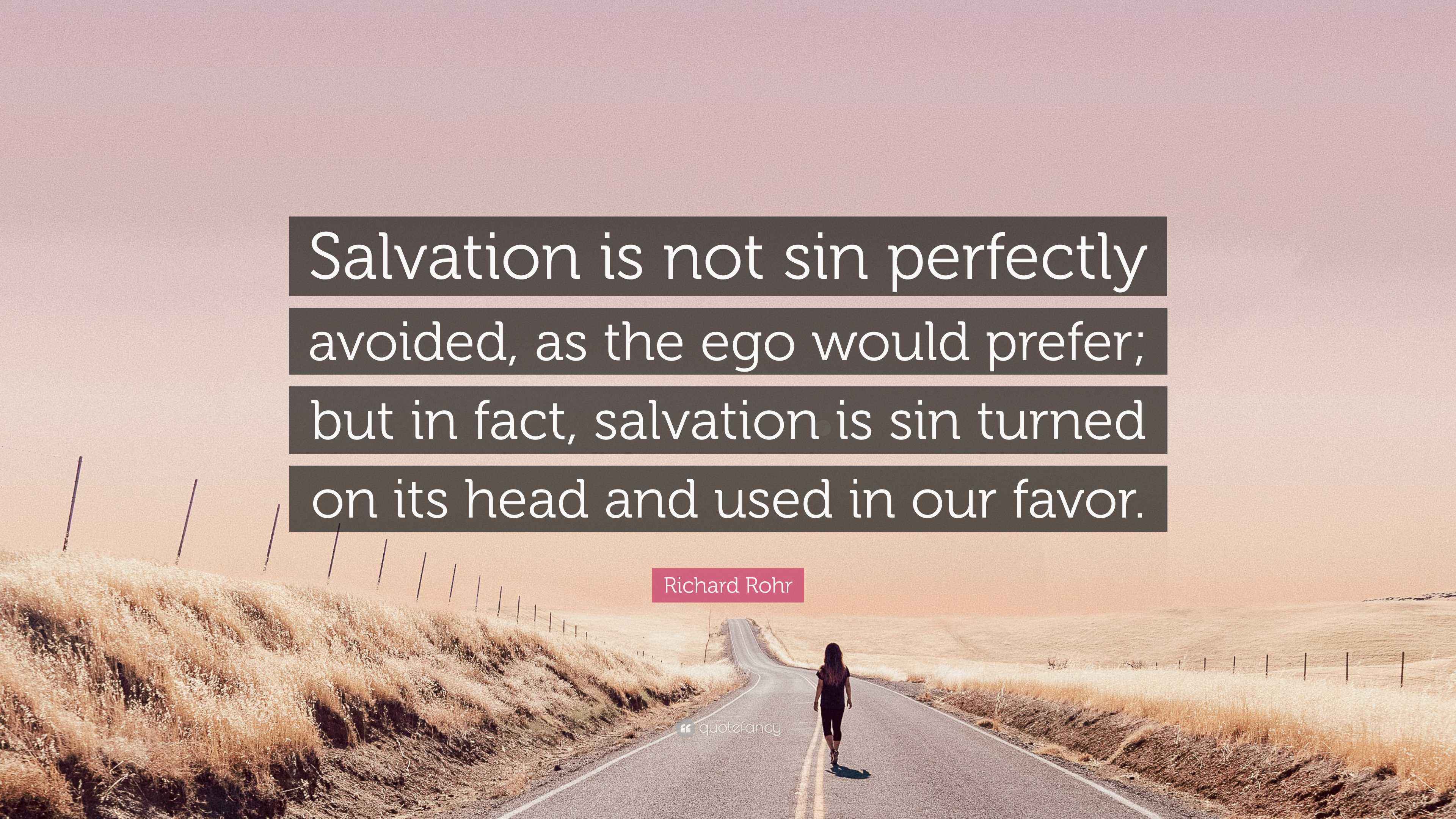 Richard Rohr Quote: “Salvation is not sin perfectly avoided, as the ego ...
