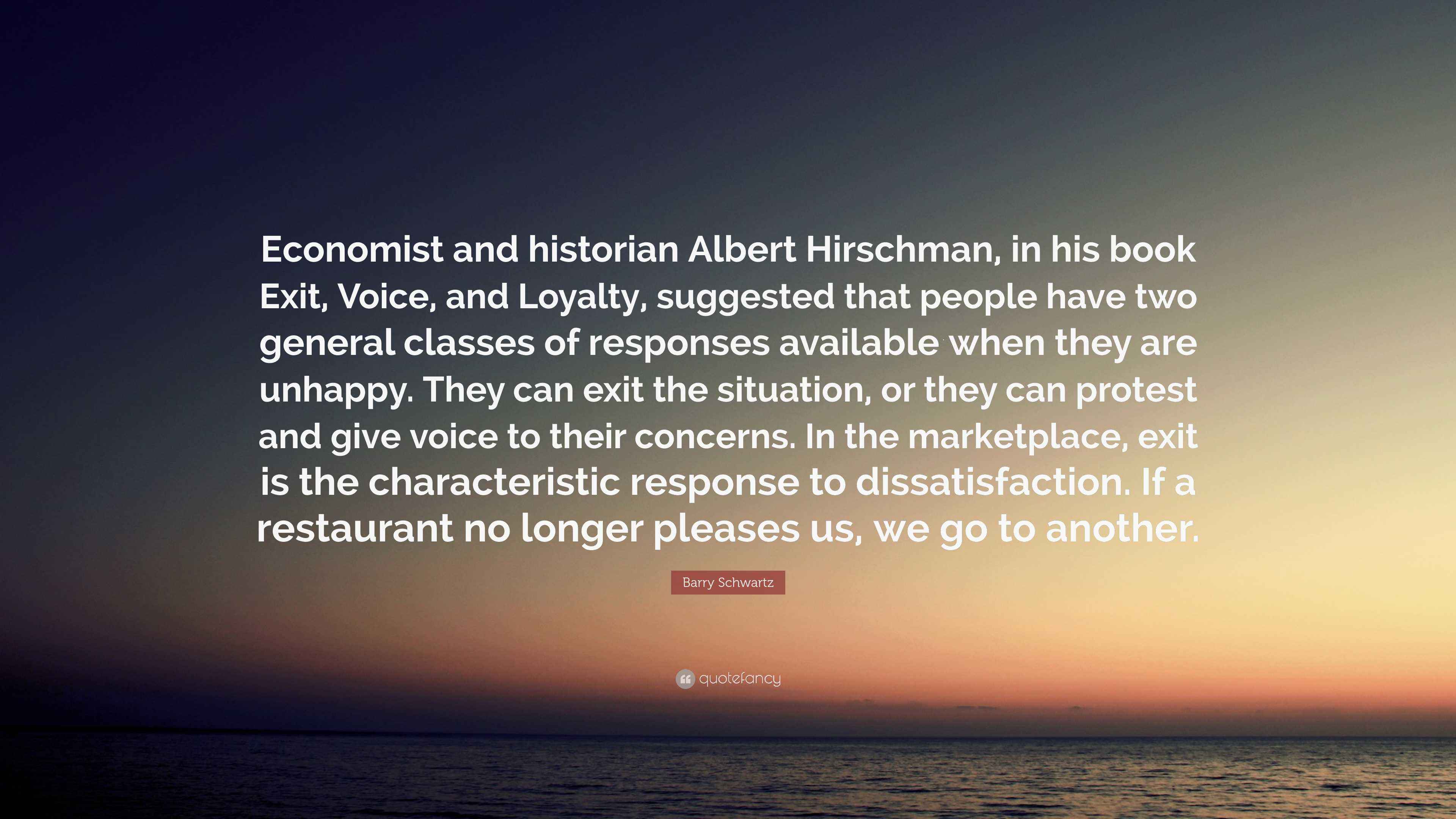 Barry Schwartz Quote: “Economist and historian Albert Hirschman, in his ...