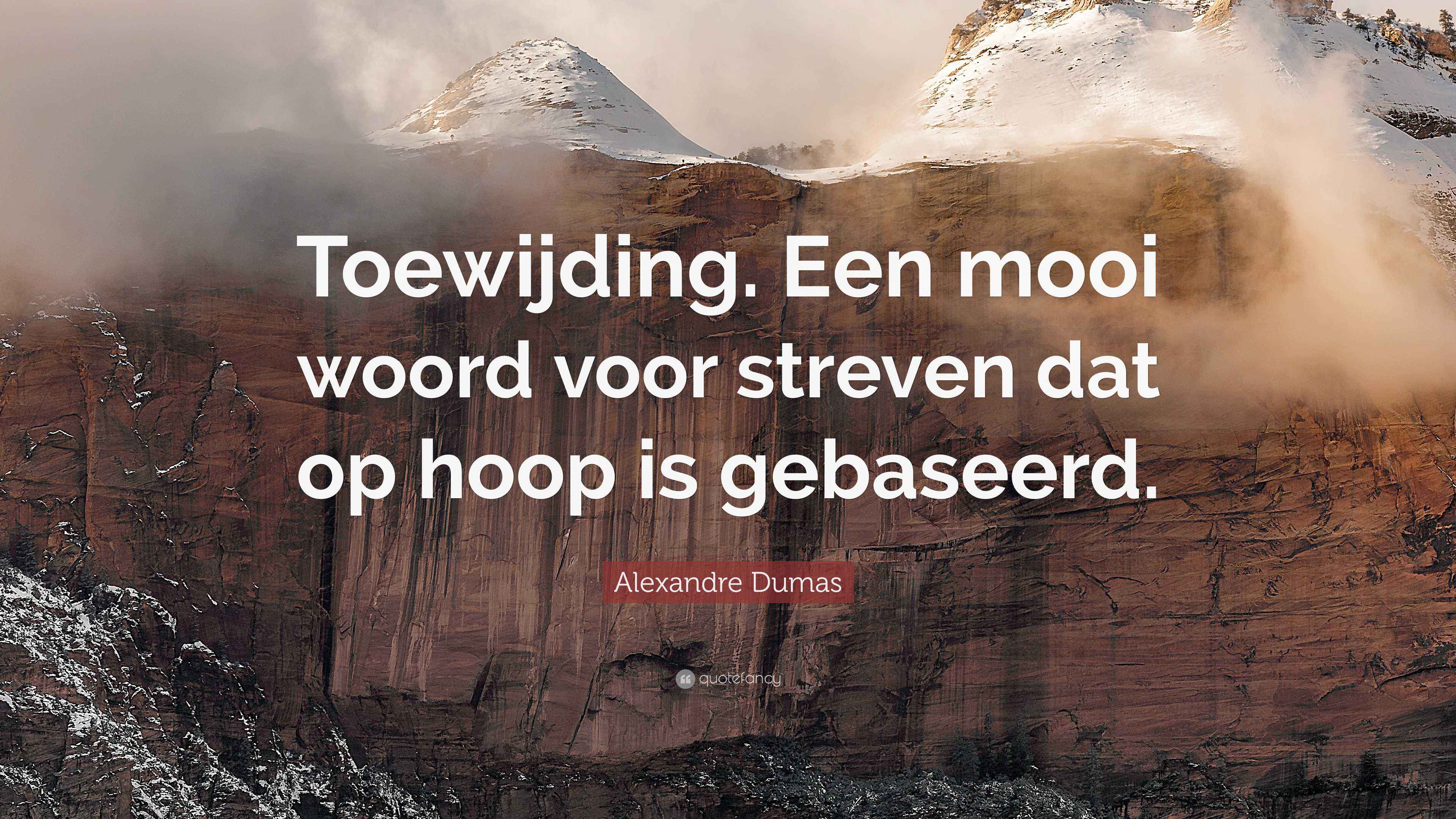 Alexandre Dumas Quote: “Toewijding. Een mooi woord voor streven dat op ...