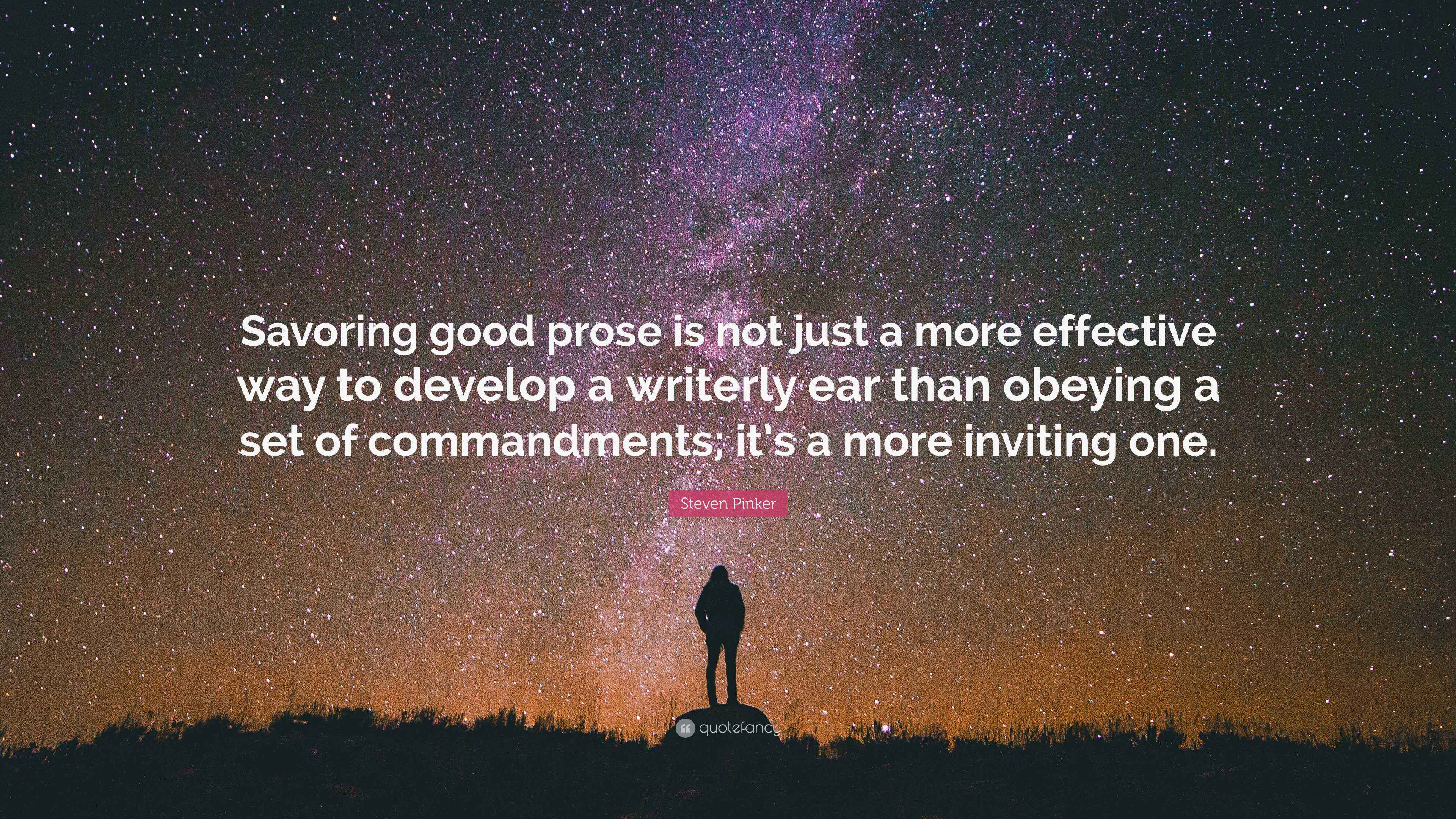 Steven Pinker Quote: “Savoring good prose is not just a more effective ...