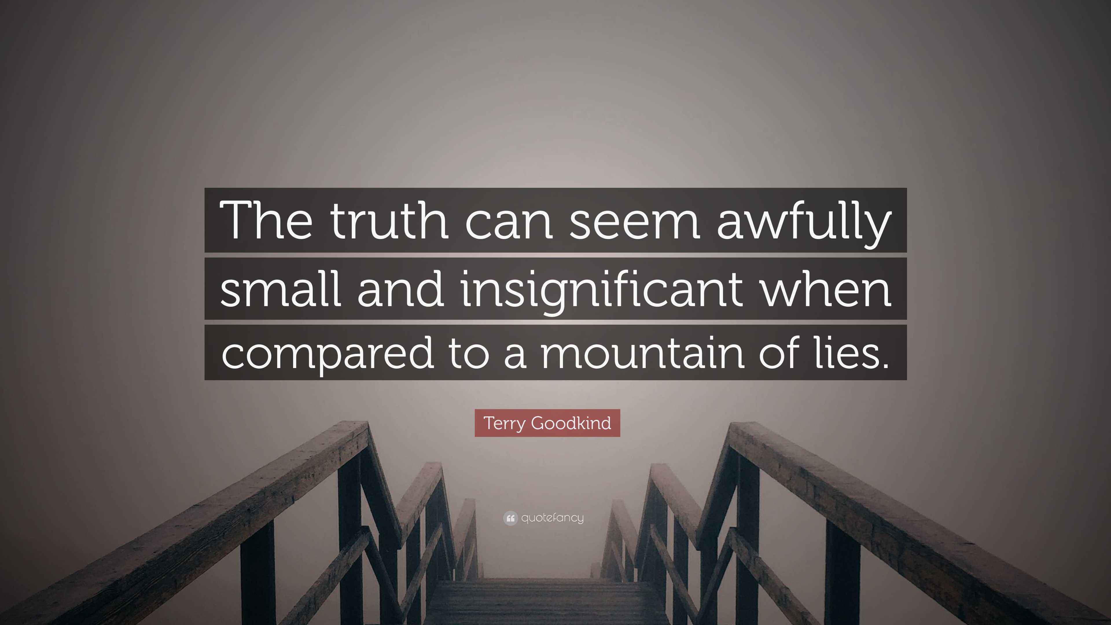 Terry Goodkind Quote: “The truth can seem awfully small and ...