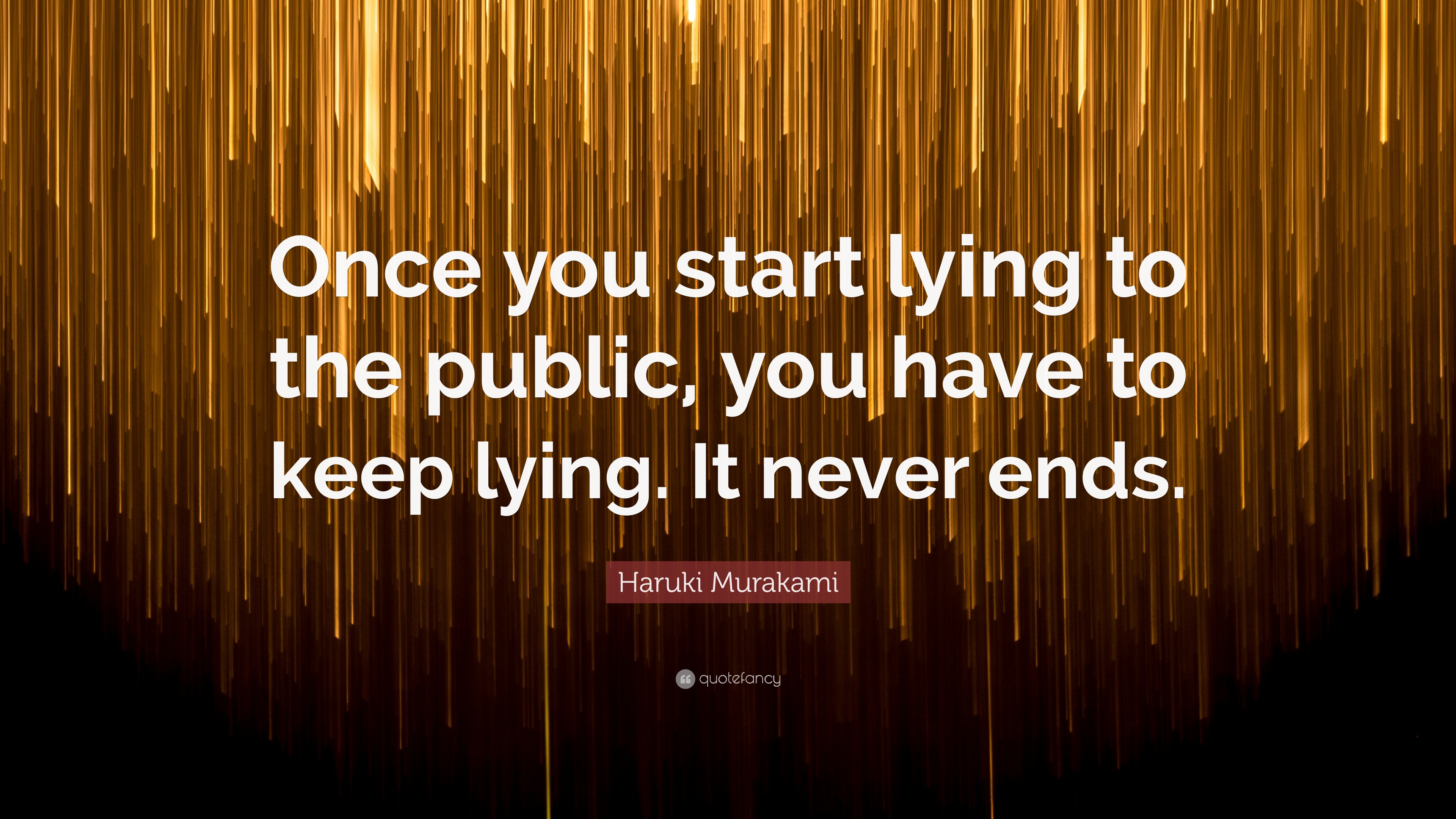 Haruki Murakami Quote: “Once you start lying to the public, you have to ...