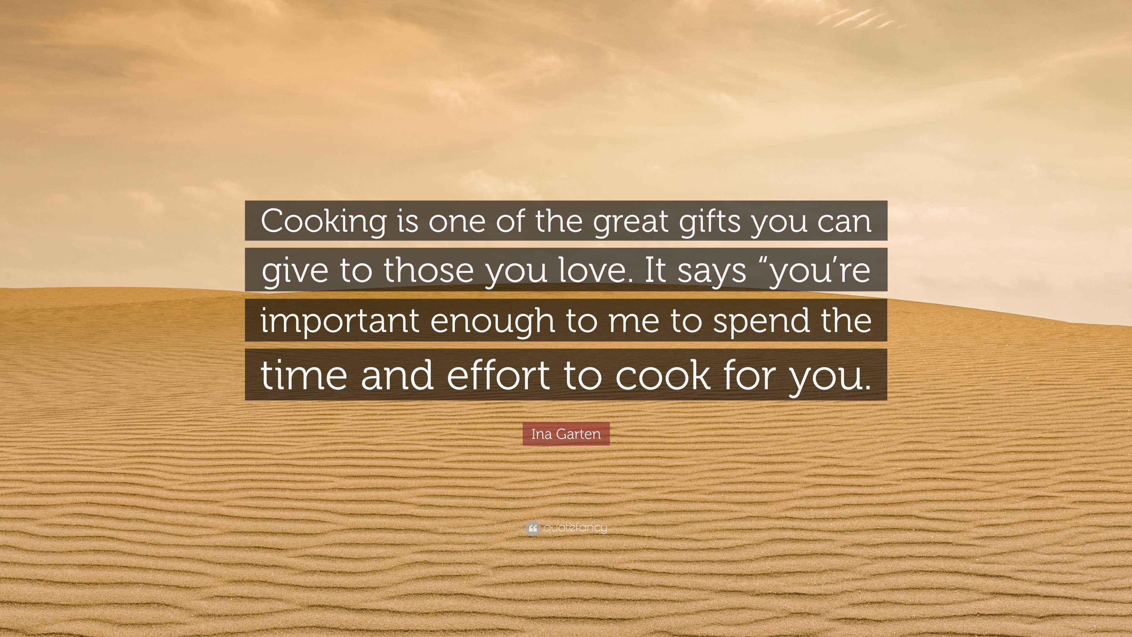 Ina Garten Quote: “Cooking is one of the great gifts you can give to ...