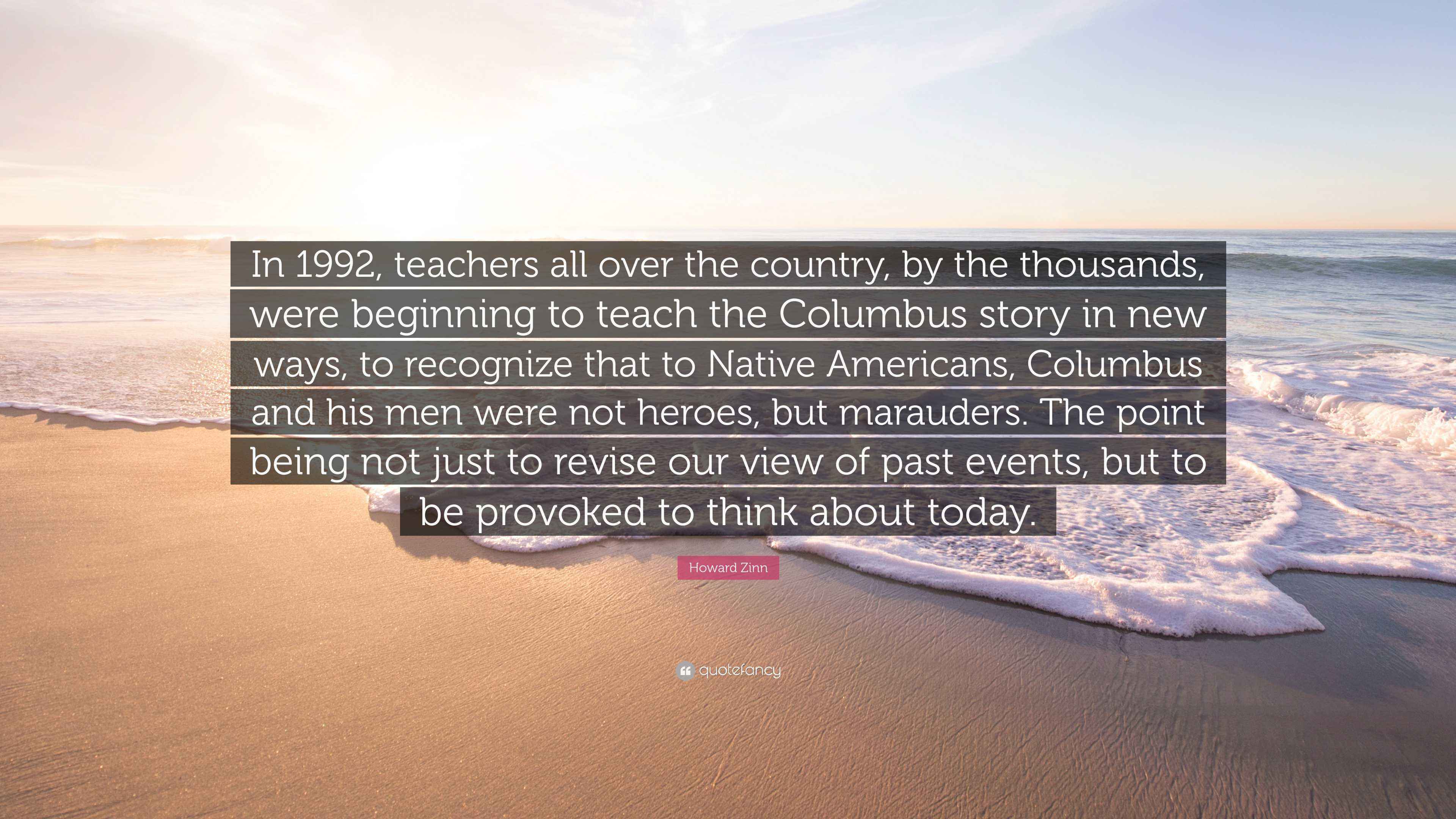 Howard Zinn Quote: “In 1992, teachers all over the country, by the ...