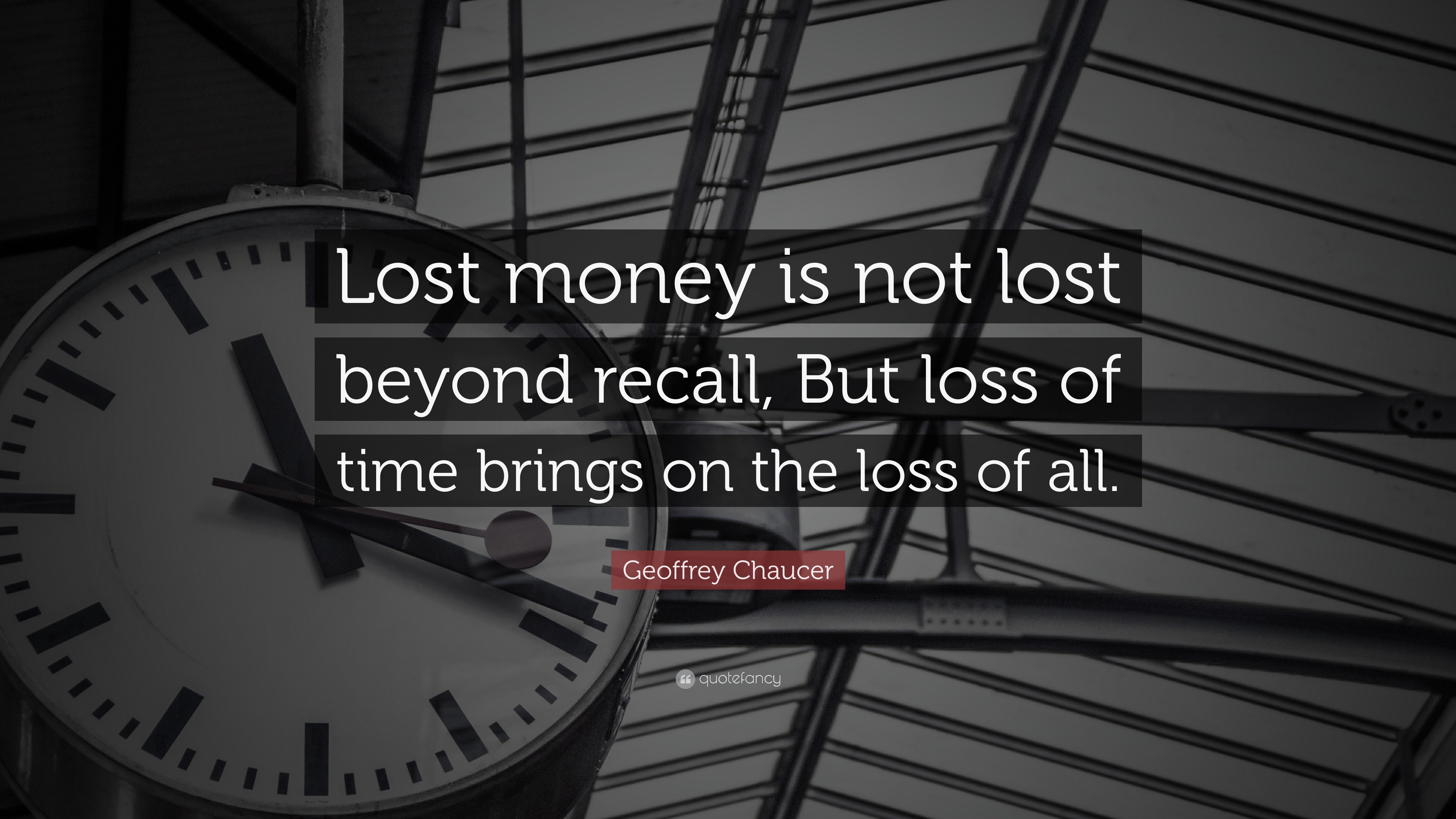 Geoffrey Chaucer Quote: “Lost money is not lost beyond recall, But loss ...