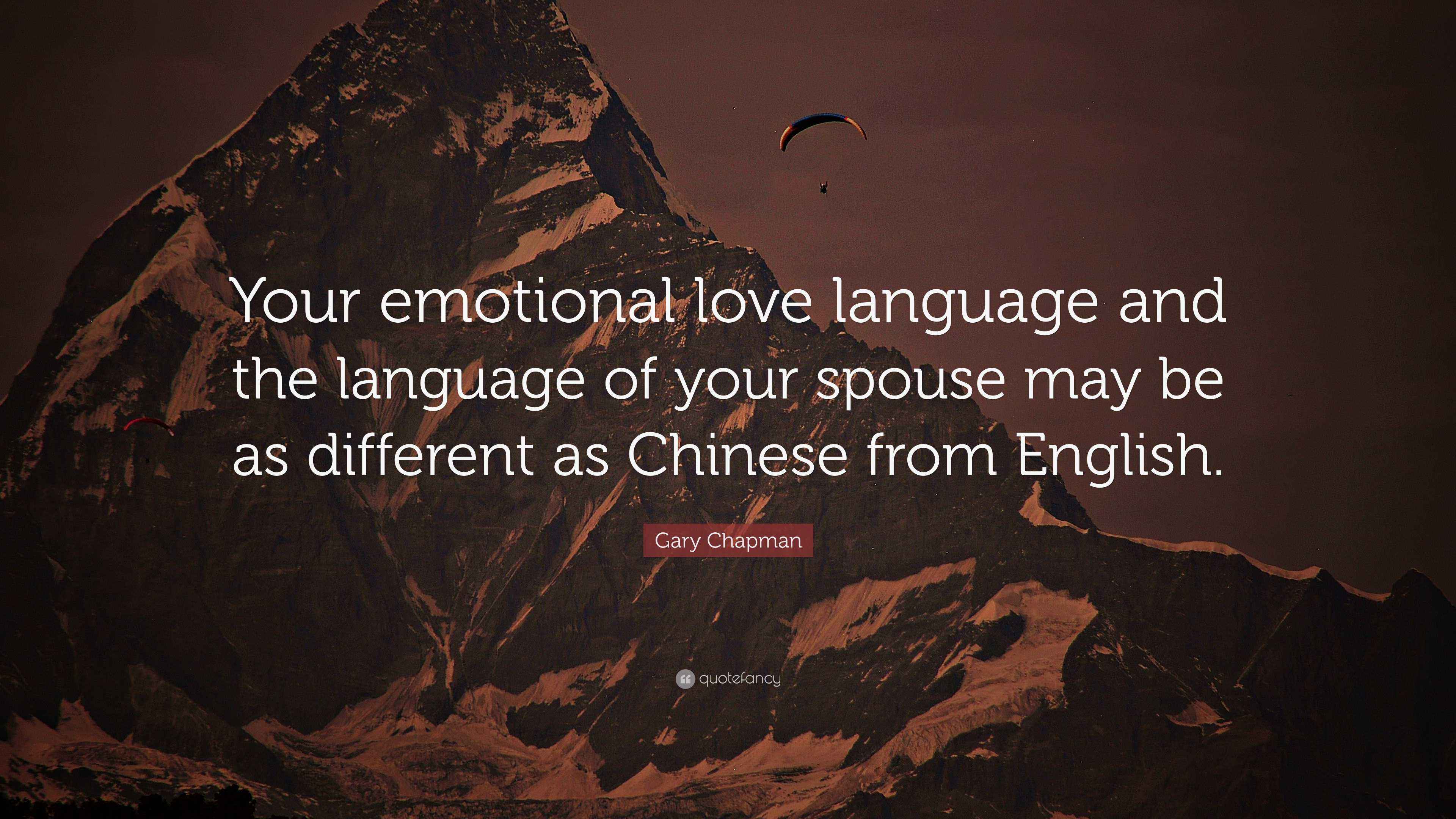 Gary Chapman Quote: “Your emotional love language and the language of ...