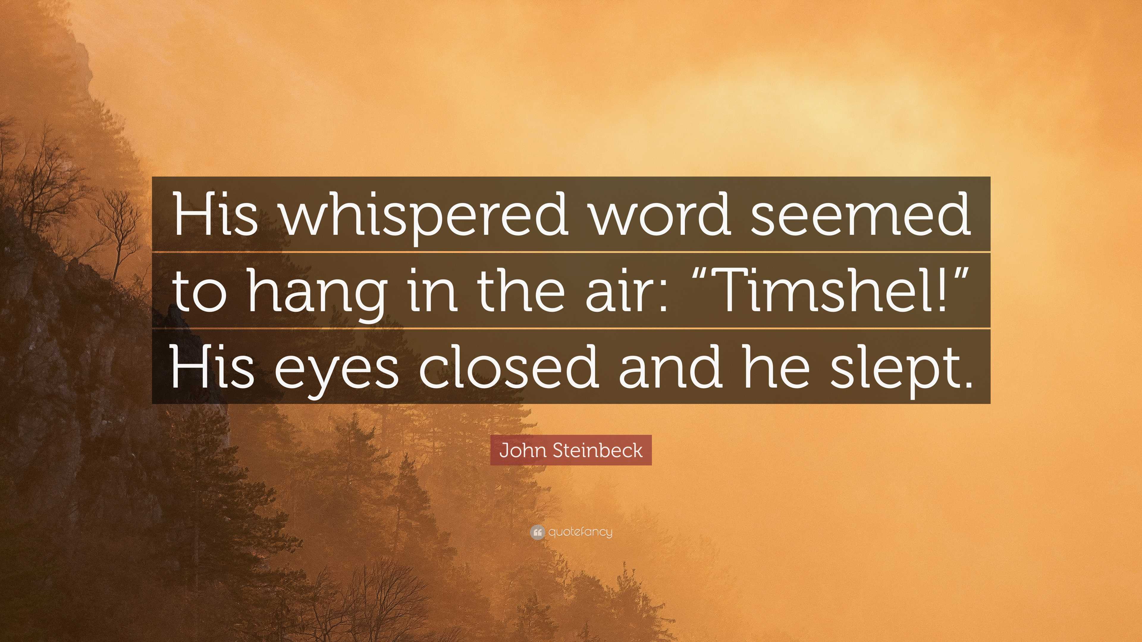 John Steinbeck Quote: “His whispered word seemed to hang in the air ...