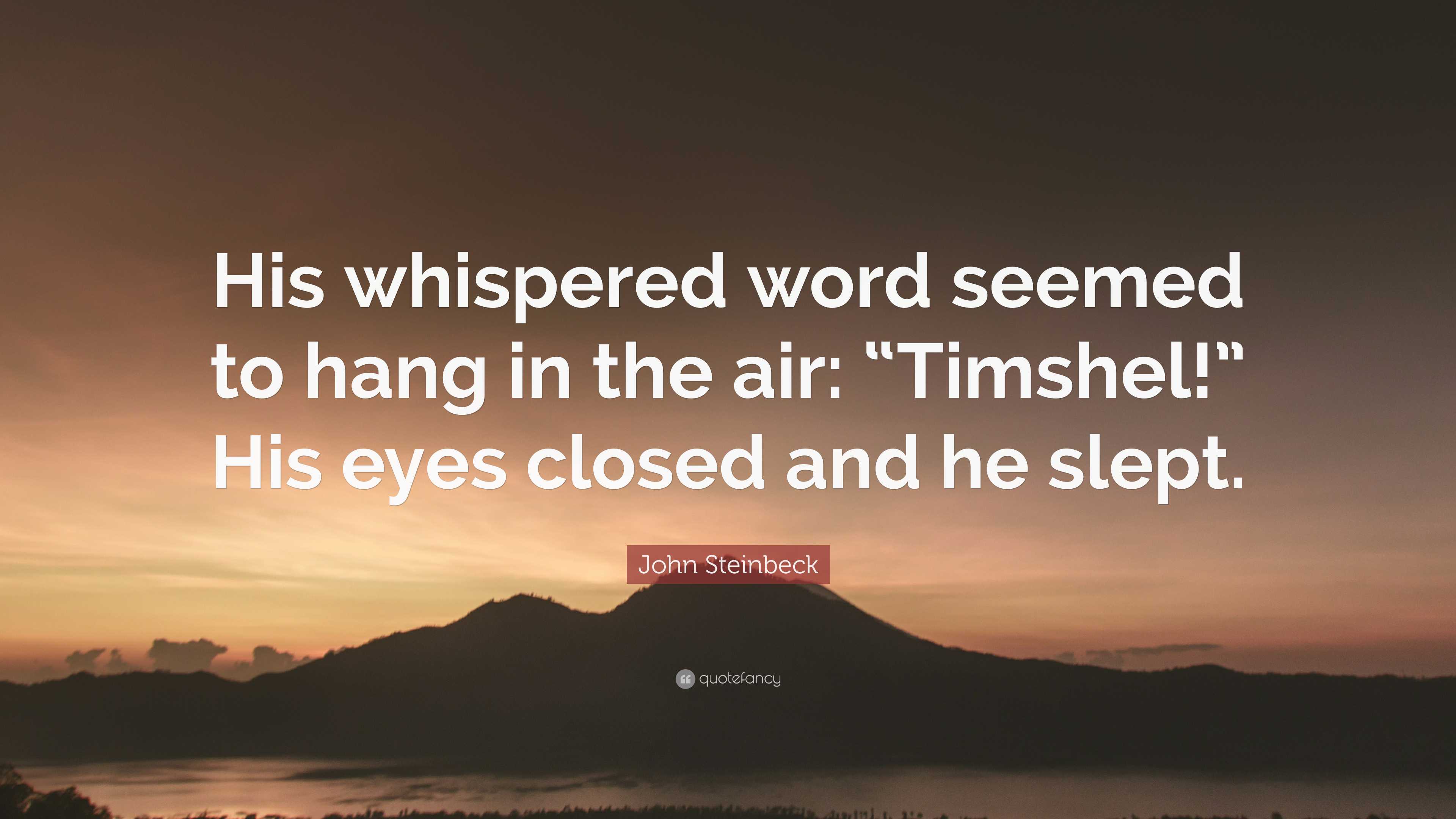 John Steinbeck Quote: “His whispered word seemed to hang in the air ...