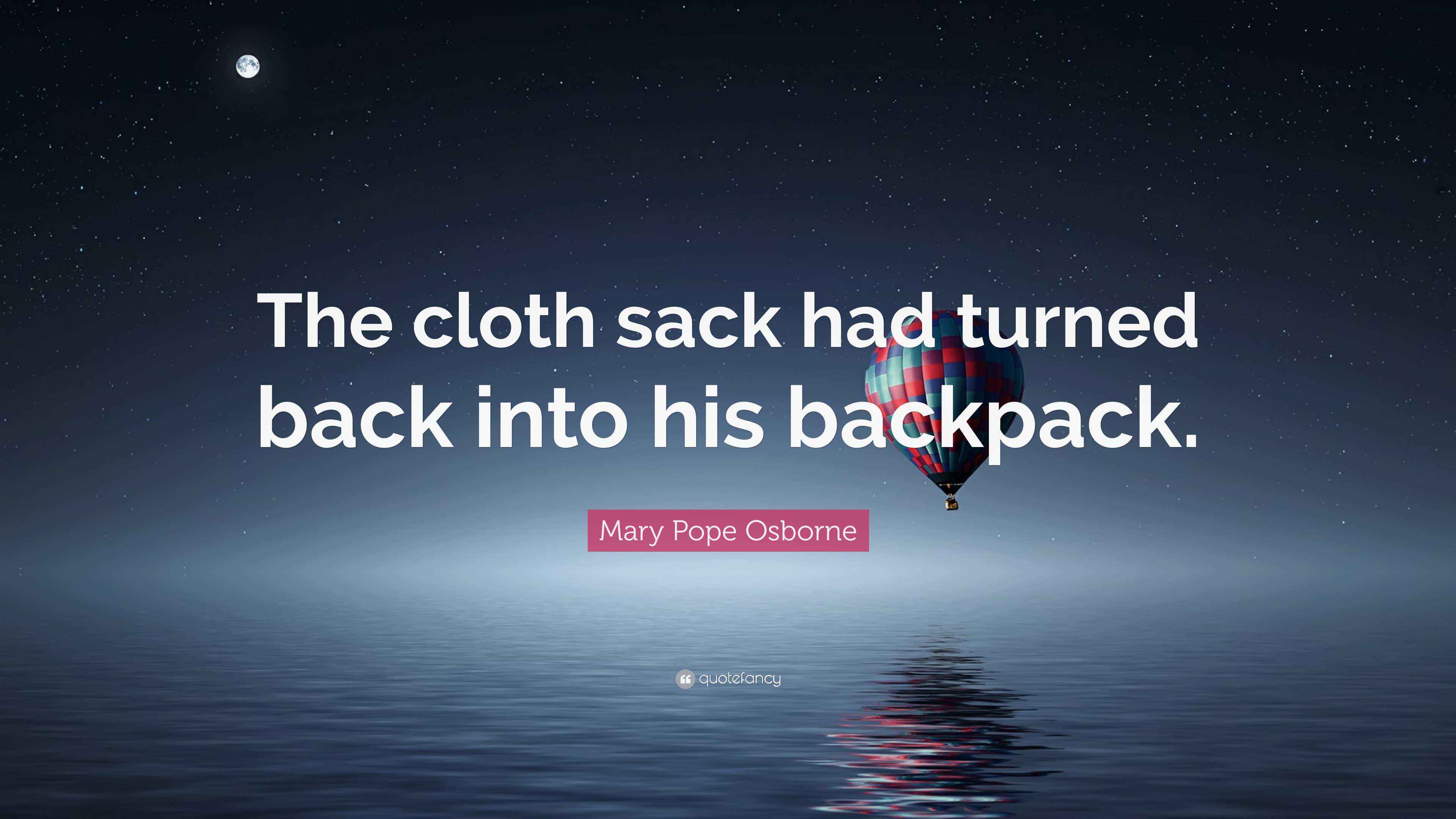 Mary Pope Osborne Quote: “The cloth sack had turned back into his ...