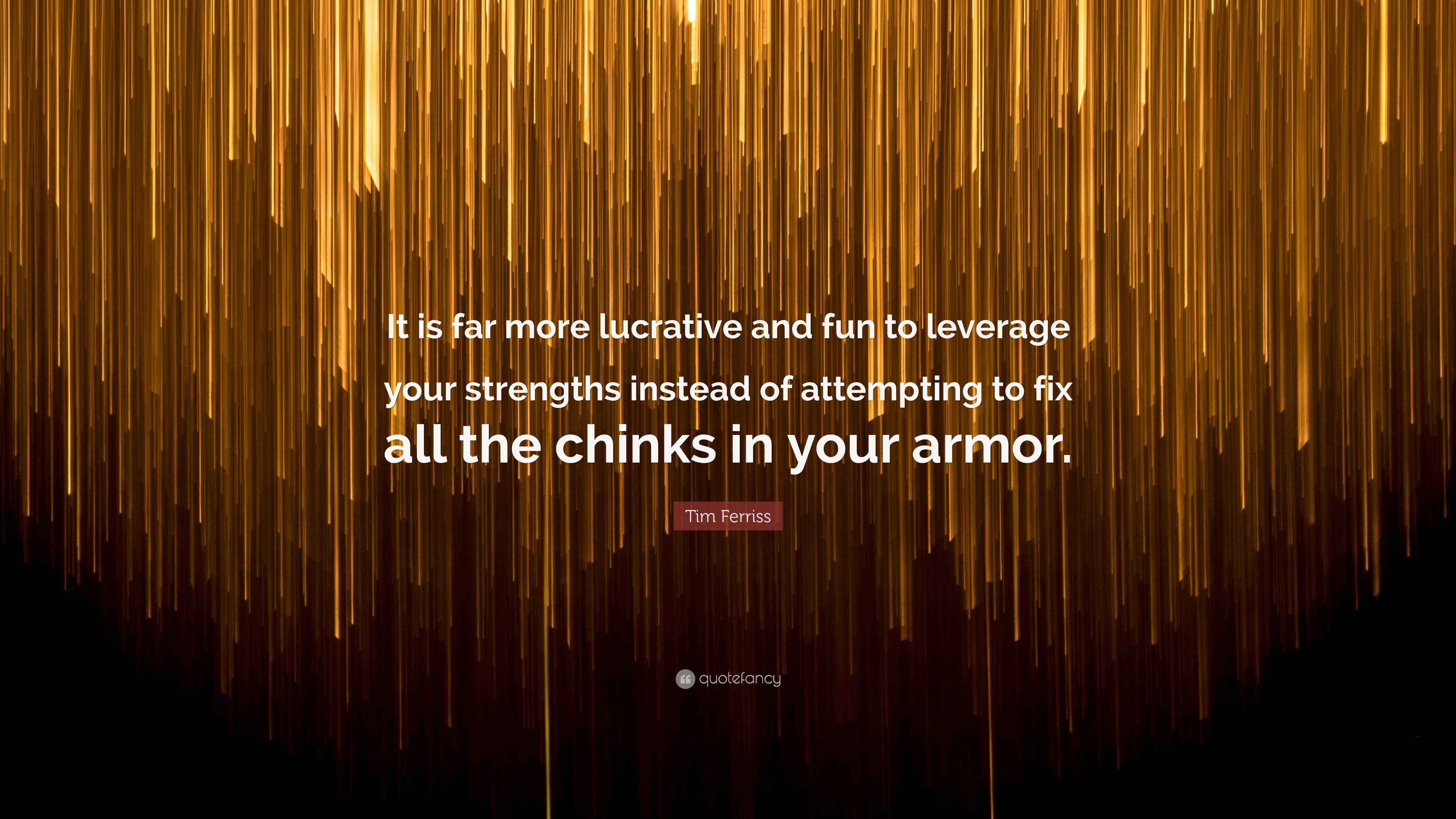Tim Ferriss Quote: “It is far more lucrative and fun to leverage your ...