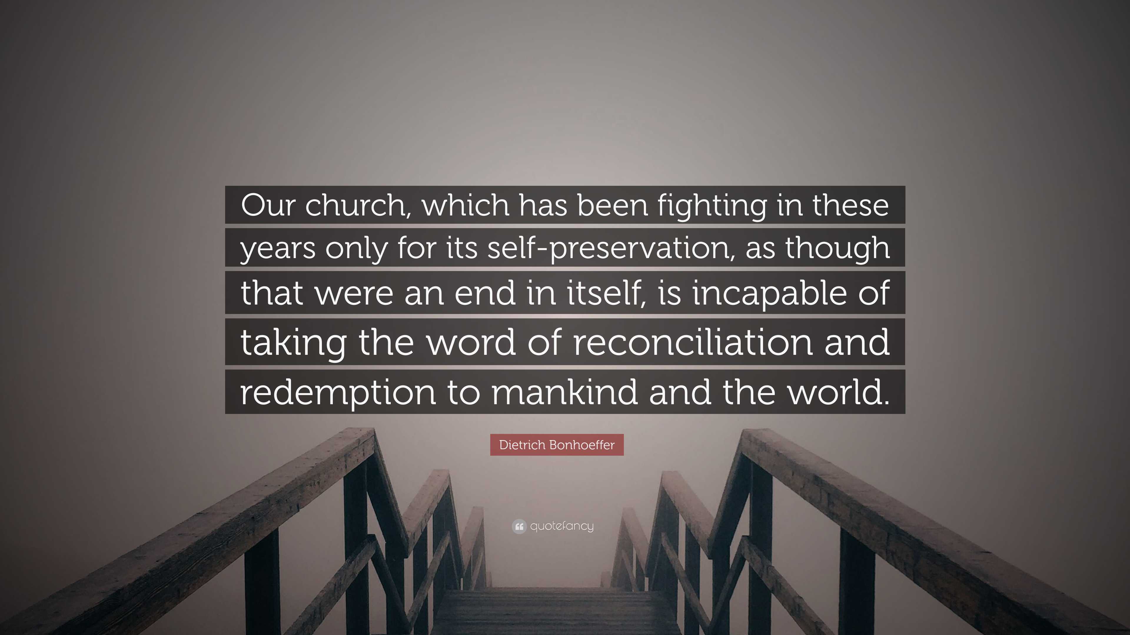 Dietrich Bonhoeffer Quote: “Our church, which has been fighting in ...